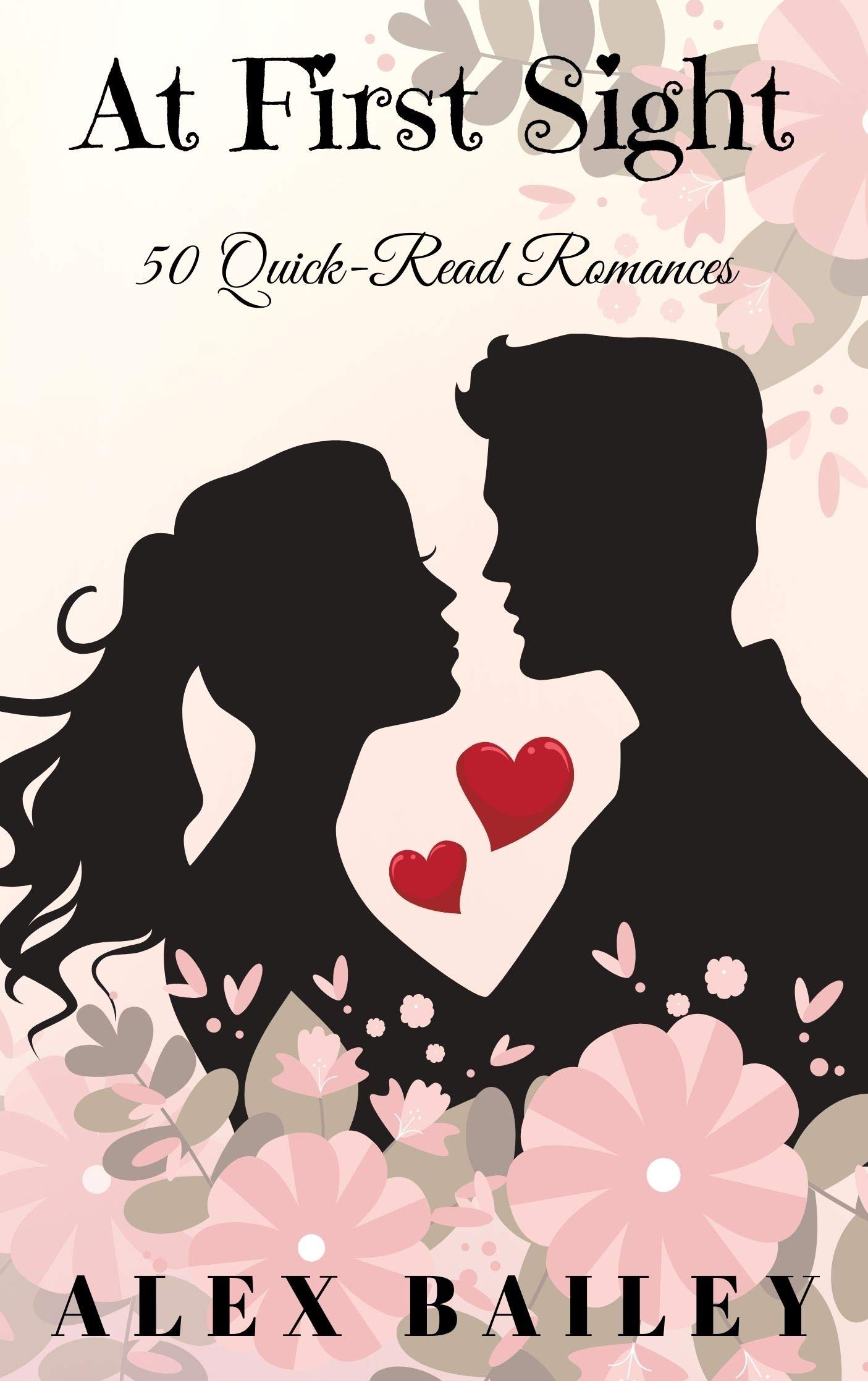 At First Sight : 50 Quick-Read Romances by Alex Bailey | Goodreads