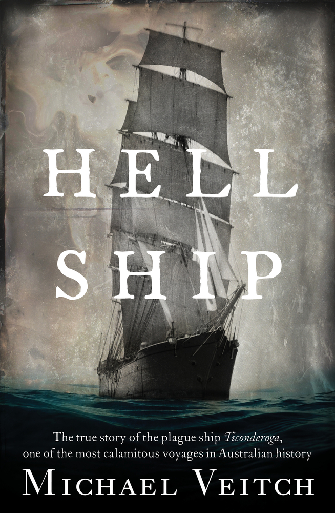 Hell Ship: The True Story of the Plague Ship Ticonderoga, One of the Most Calamitous Voyages in ...