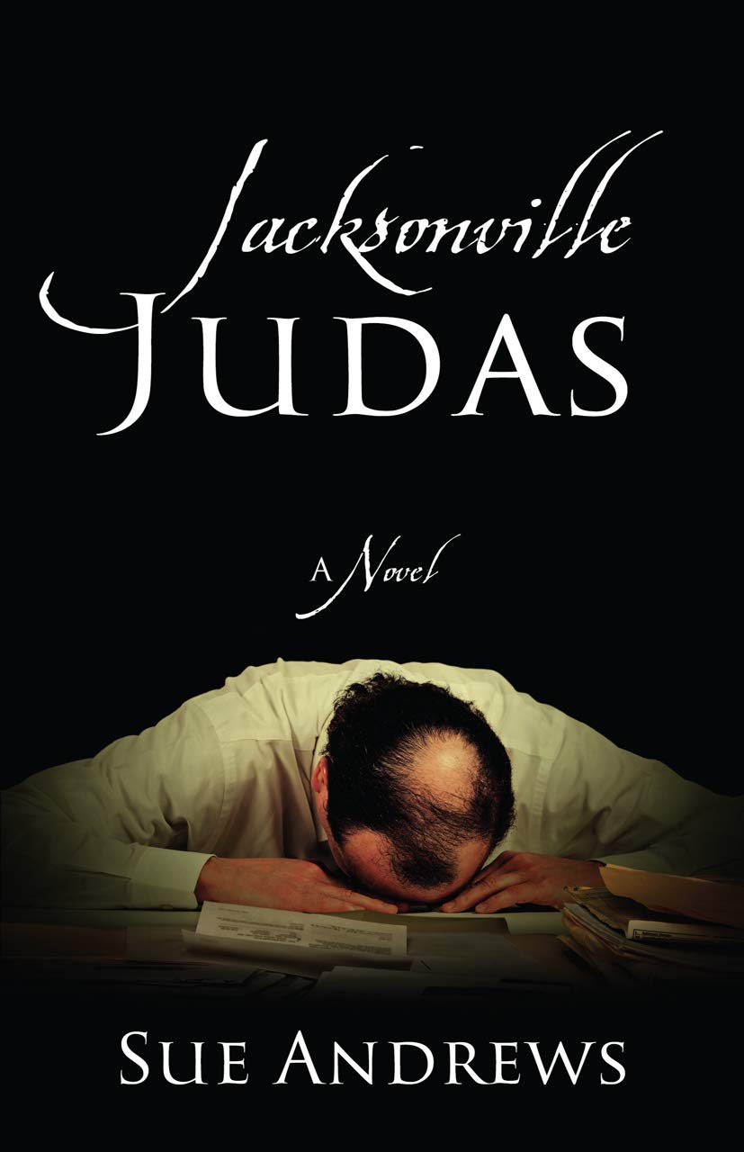 Jacksonville Judas: A Novel by Sue Andrews | Goodreads