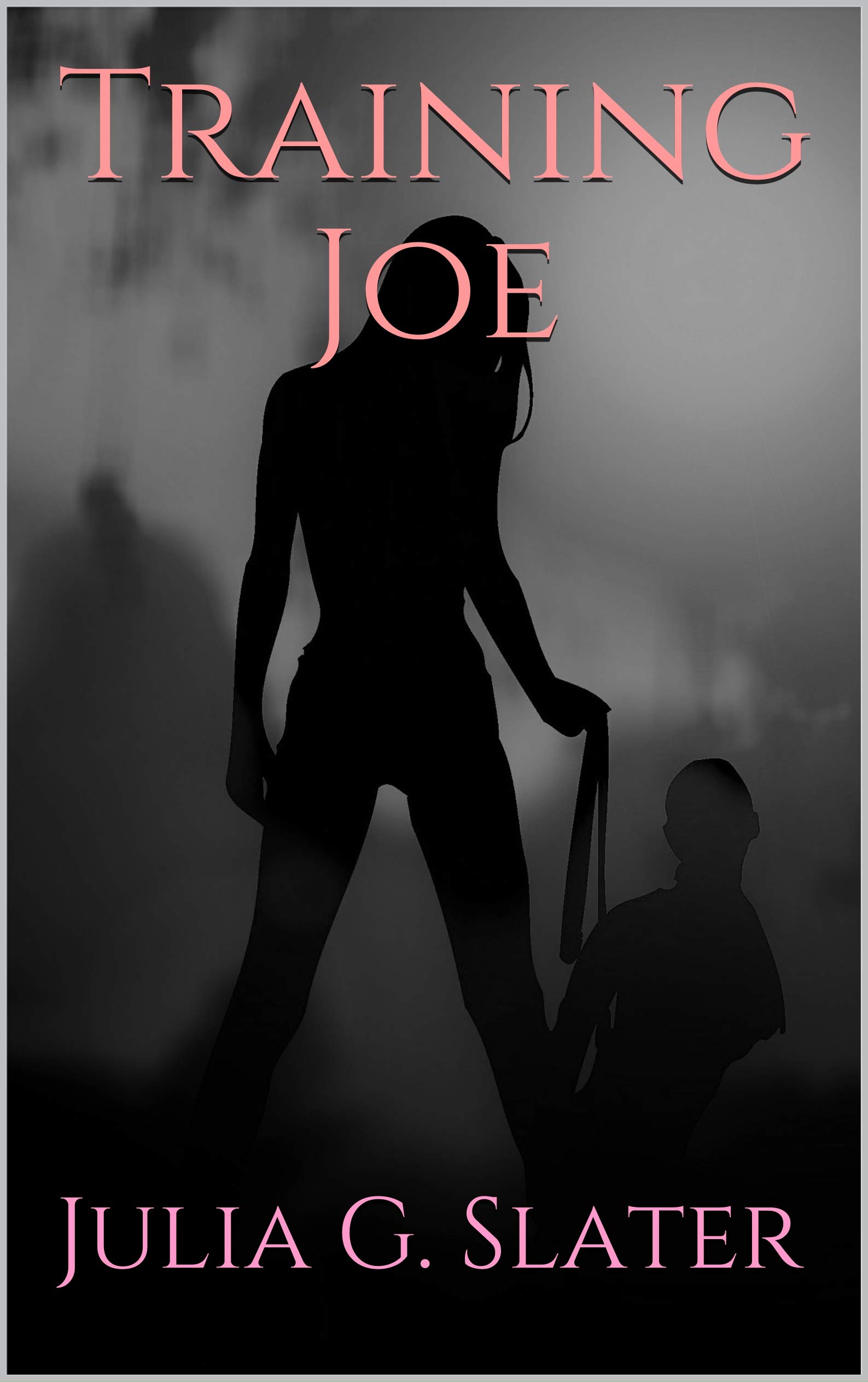 Training Joe by Julia G. Slater | Goodreads