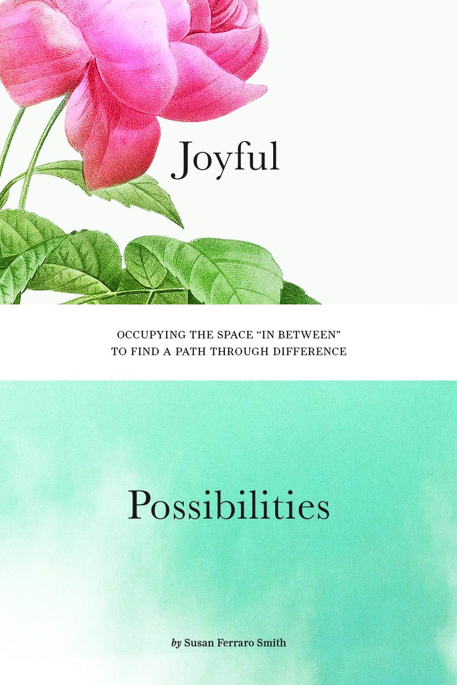 Joyful Possibilities by Susan Ferraro Smith | Goodreads