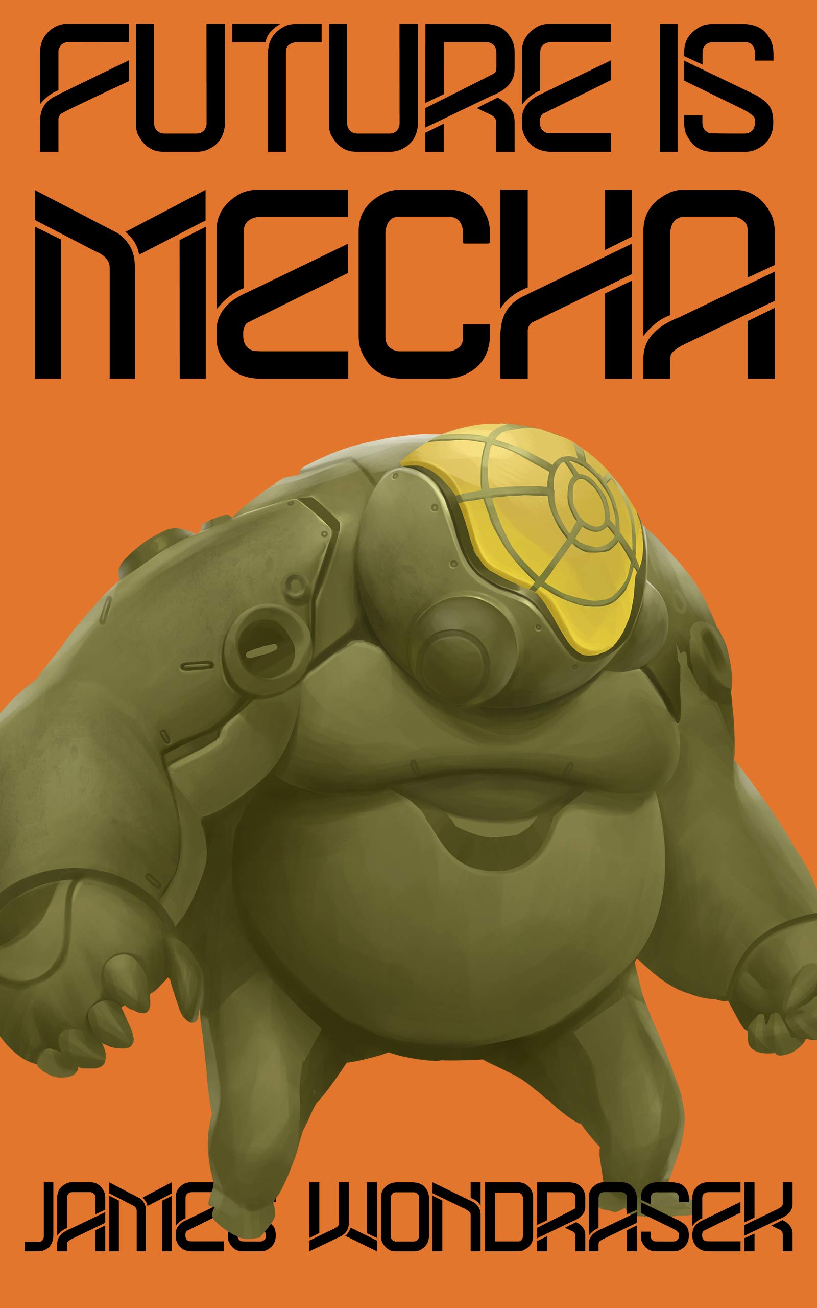 Future Is Mecha by James Wondrasek | Goodreads