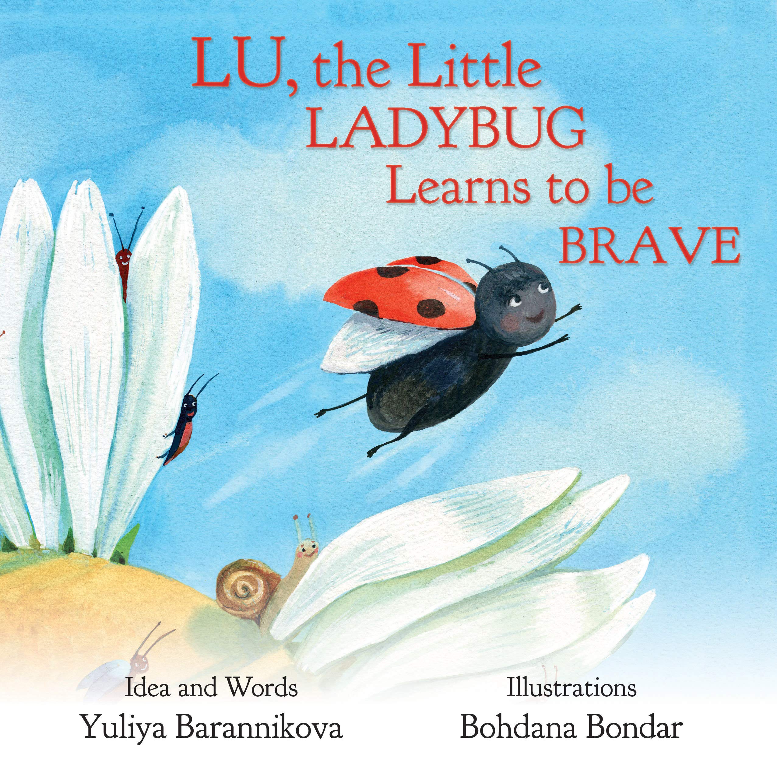 Lu, the Little Ladybug Learns to be Brave by Yuliya Barannikova | Goodreads