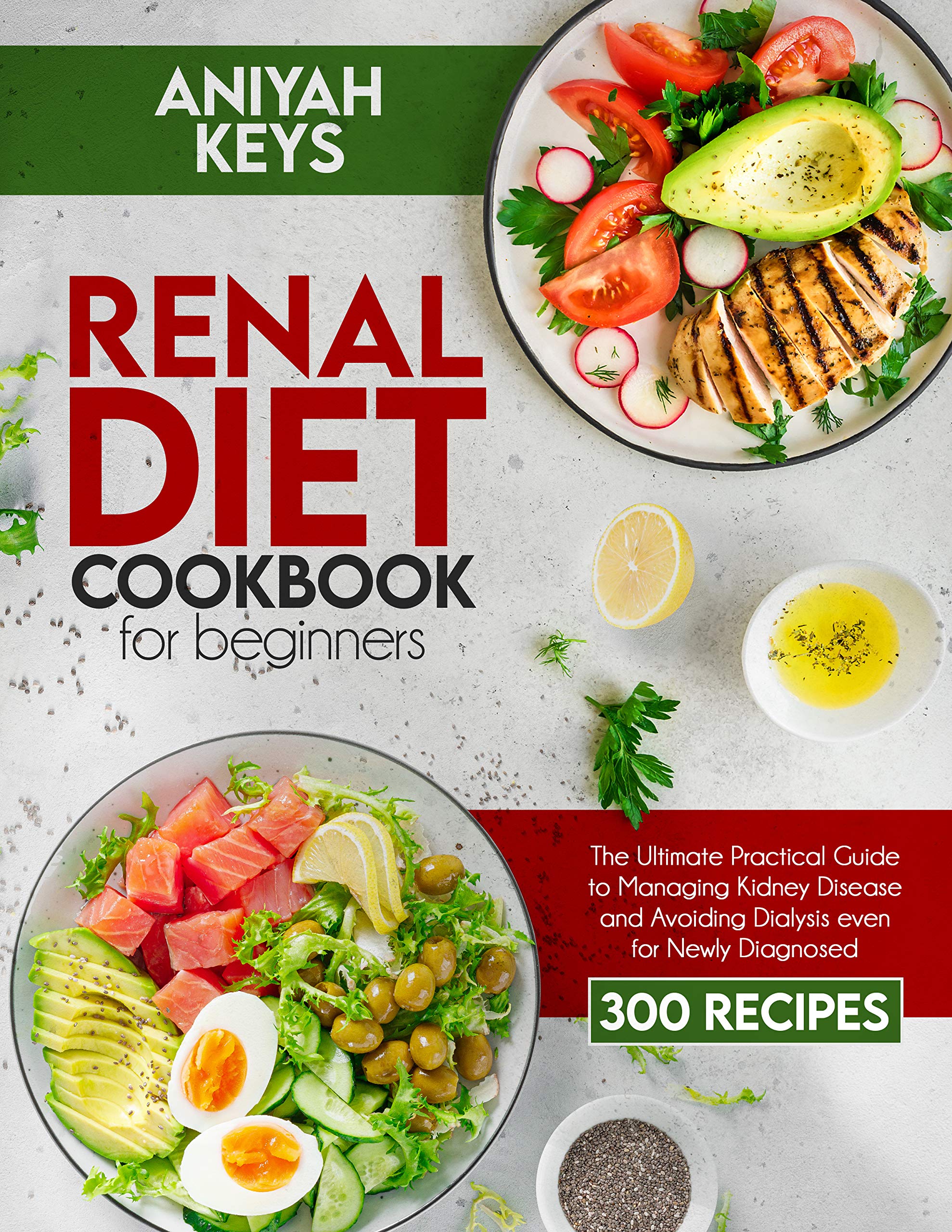 Renal Diet Cookbook for Beginners: The Ultimate,Practical and Comprehensive Guide to Managing ...