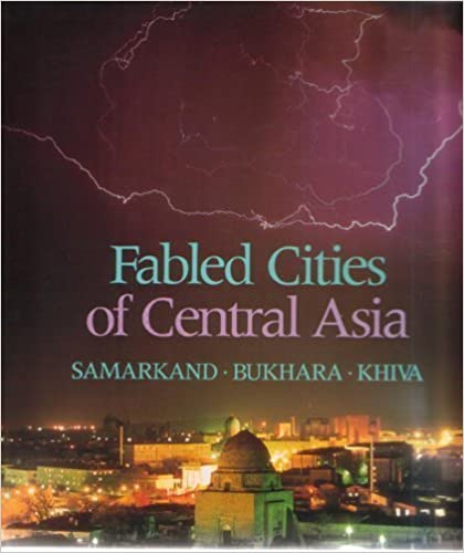 Fabled Cities of Central Asia: Samarkand, Bukhara, Khiva by Robin ...