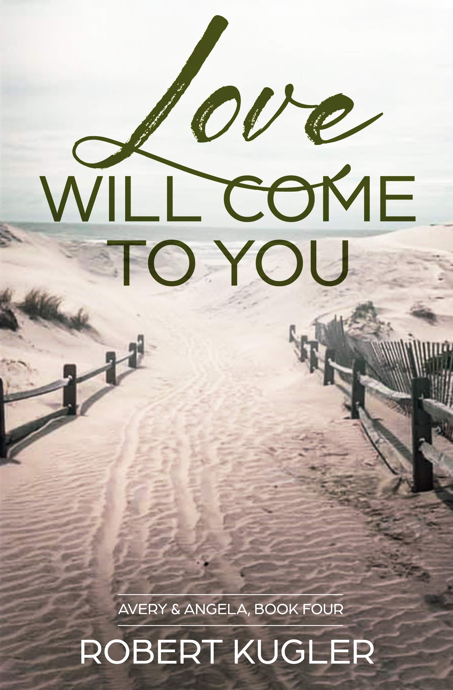Love Will Come to You (Avery & Angela #4) by Robert Kugler | Goodreads