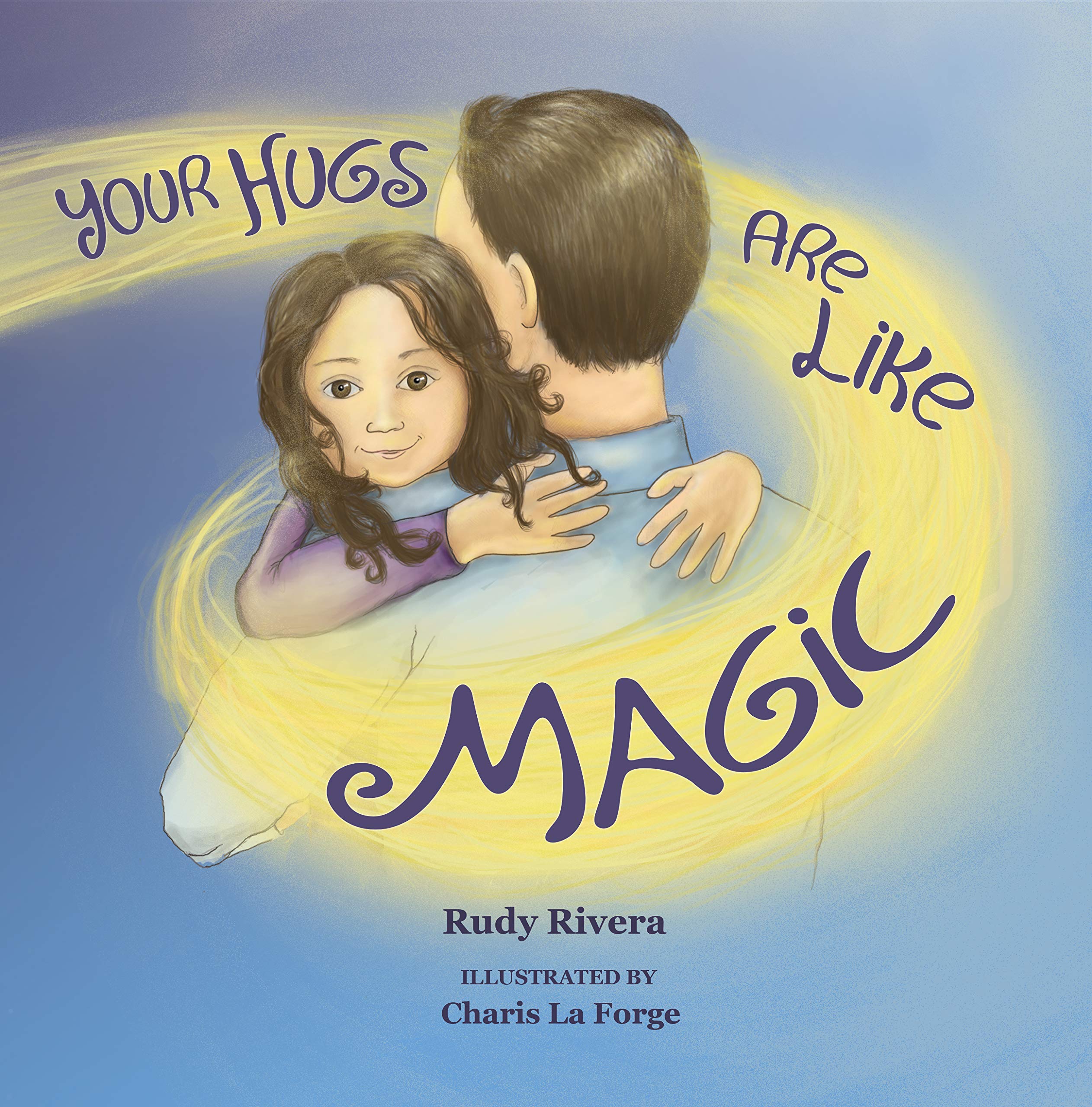 Your Hugs Are Like Magic by Rudy Rivera | Goodreads