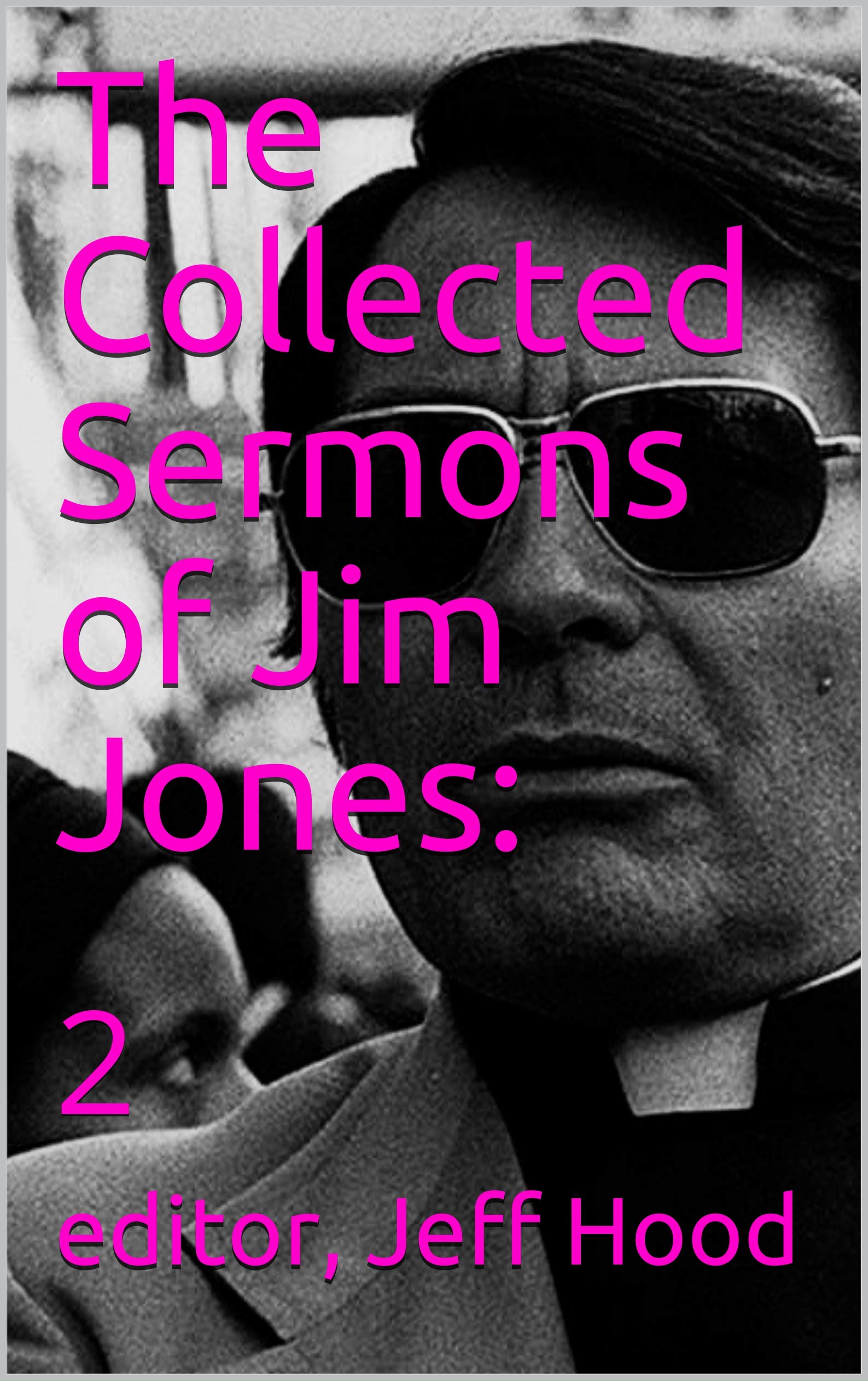 The Collected Sermons of Jim Jones:: 2 by Jim Jones | Goodreads