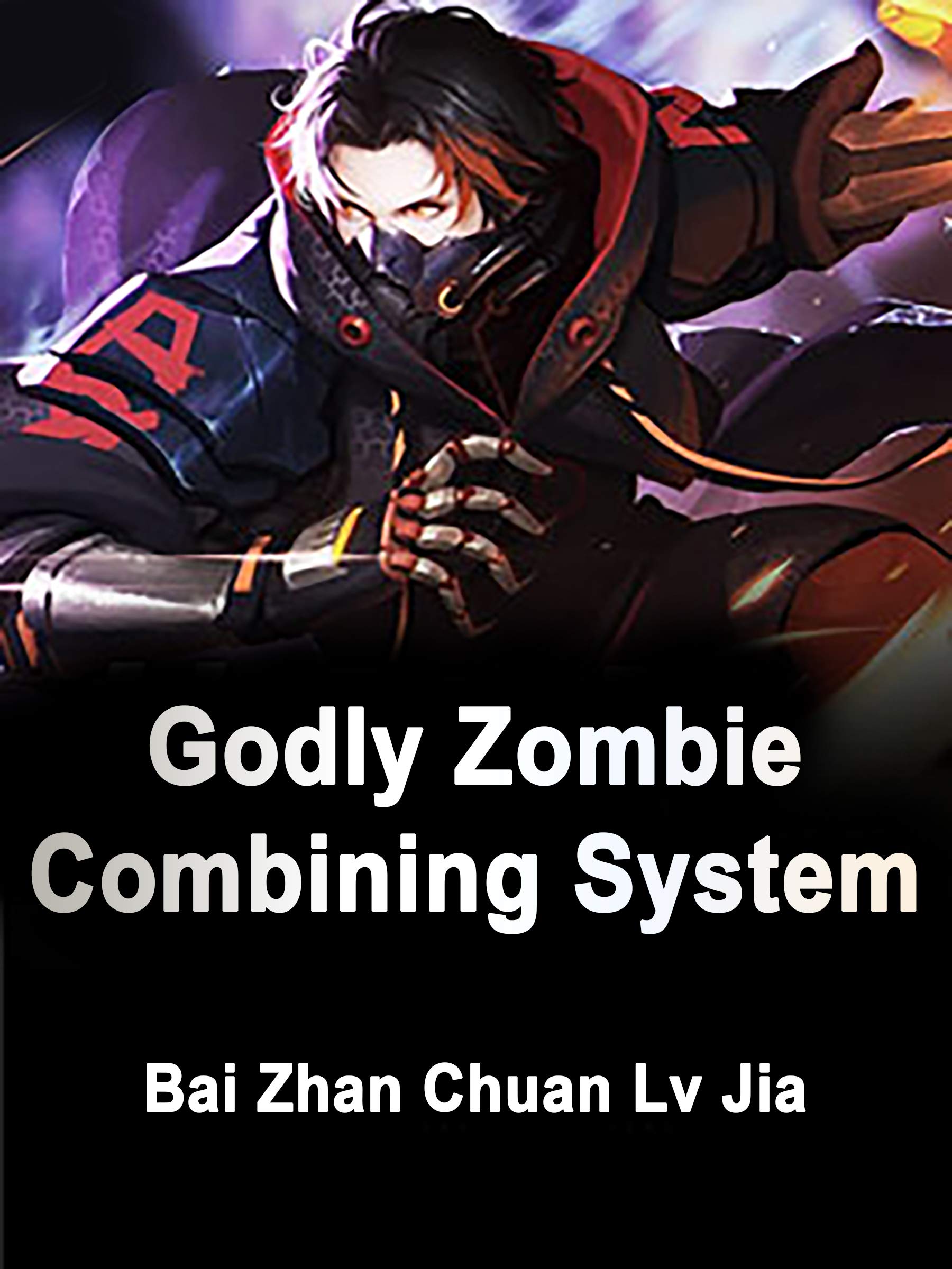 Godly Zombie Combining System: Volume 7 by Bai Zhan Chuan Lv Jia ...