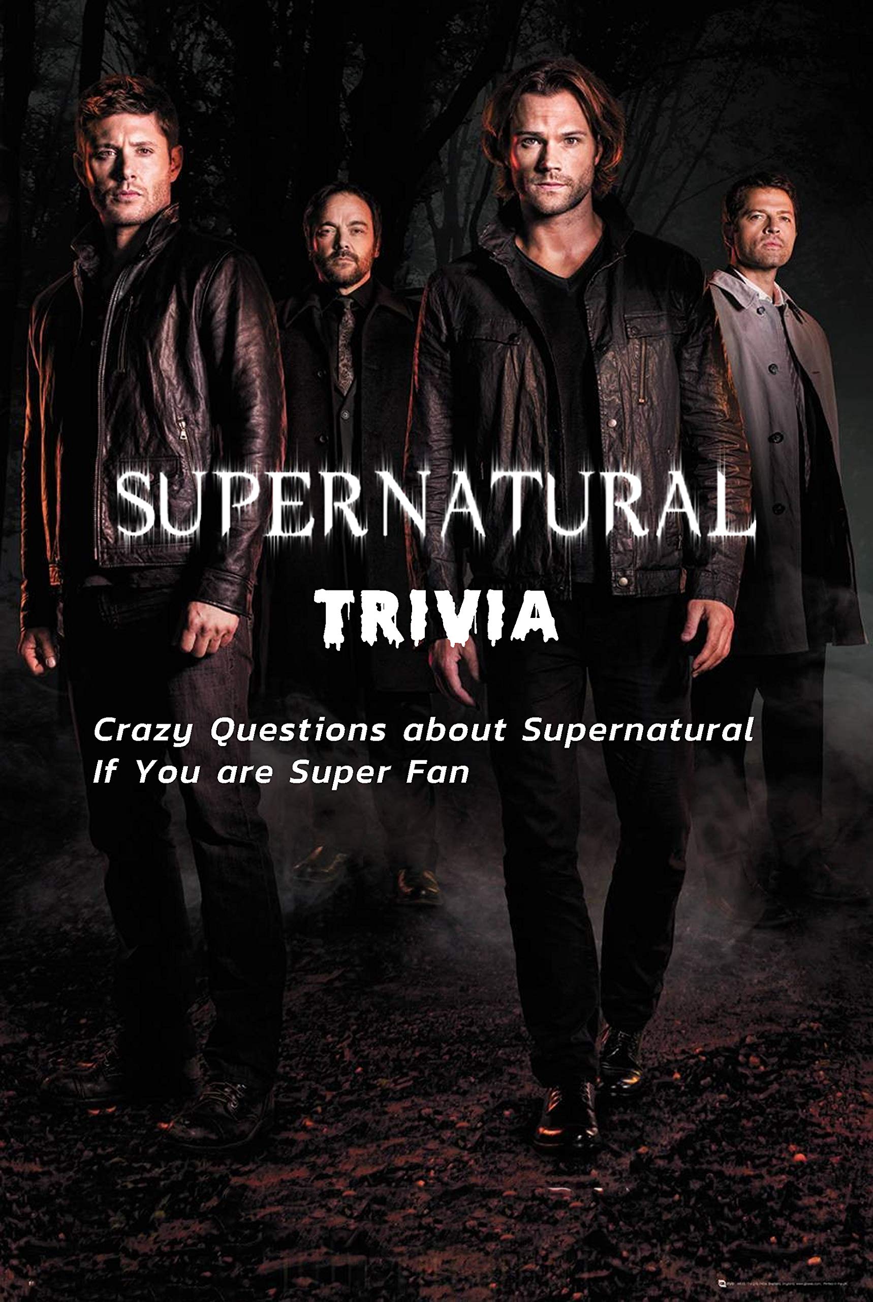 Supernatural Trivia: Crazy Questions about Supernatural If You are ...