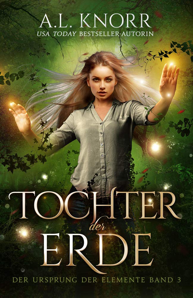 Tochter der Erde (Die Töchter der Elemente, #3) by A.L. Knorr | Goodreads