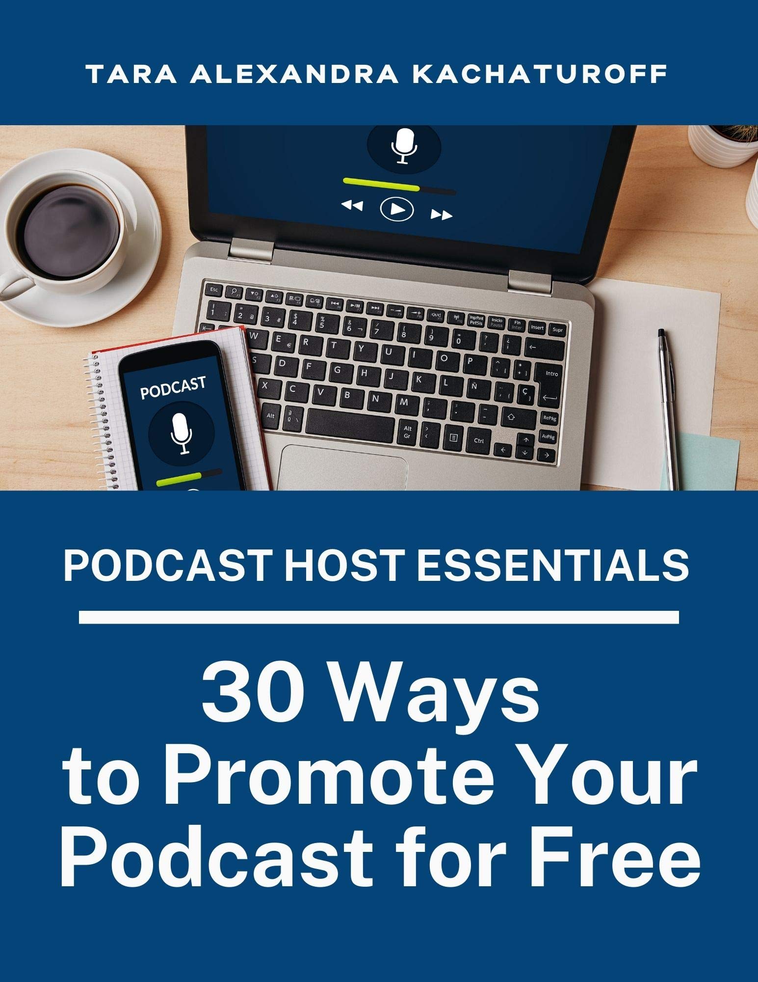 Podcast Host Essentials: 30 Ways to Promote Your Podcast for Free by ...