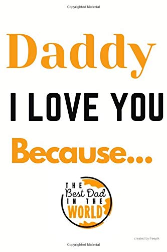 Daddy I Love You Because: A True Story About The Best Dad In The Word ...