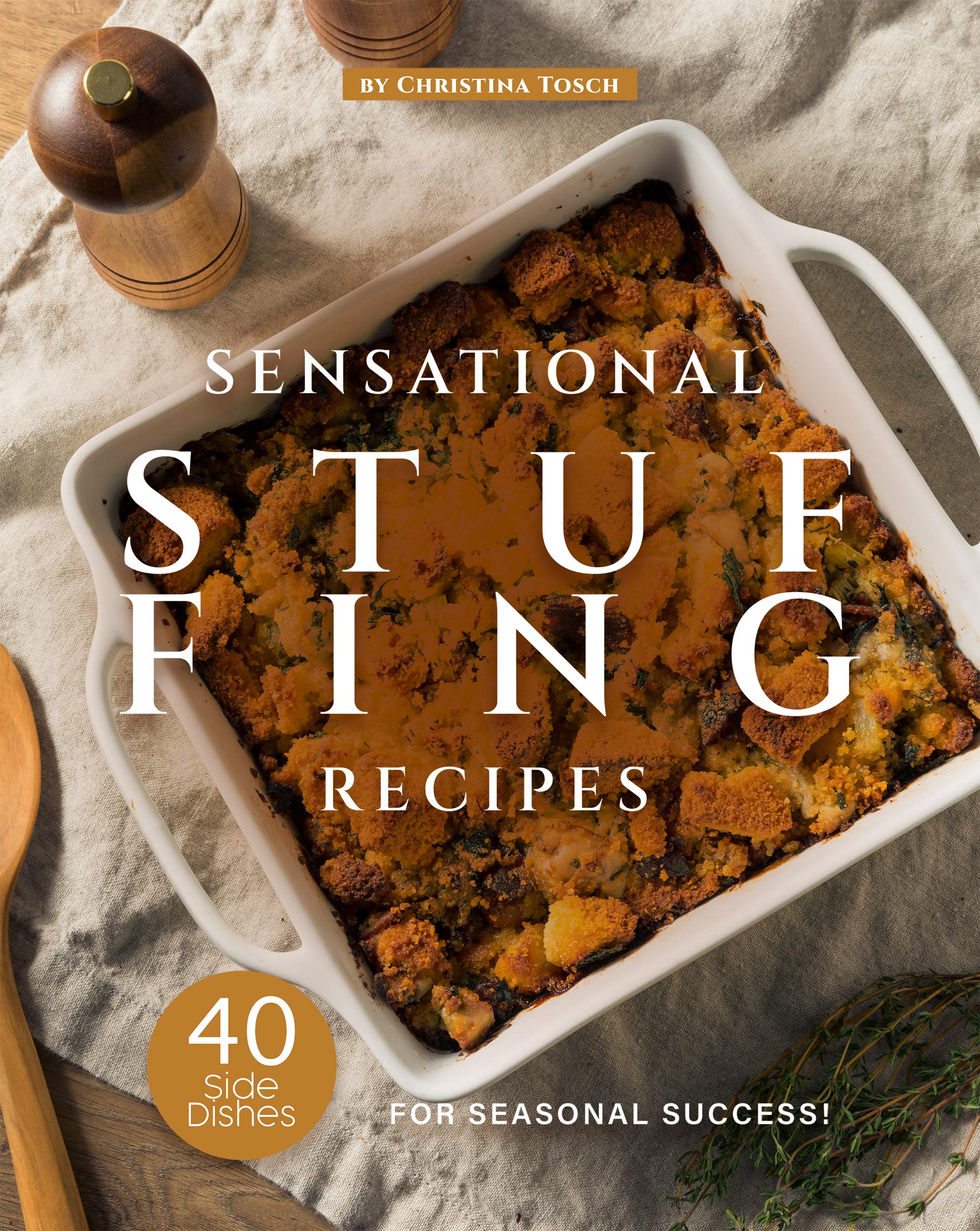 Sensational Stuffing Recipes: 40 Side Dishes for Seasonal Success! by ...