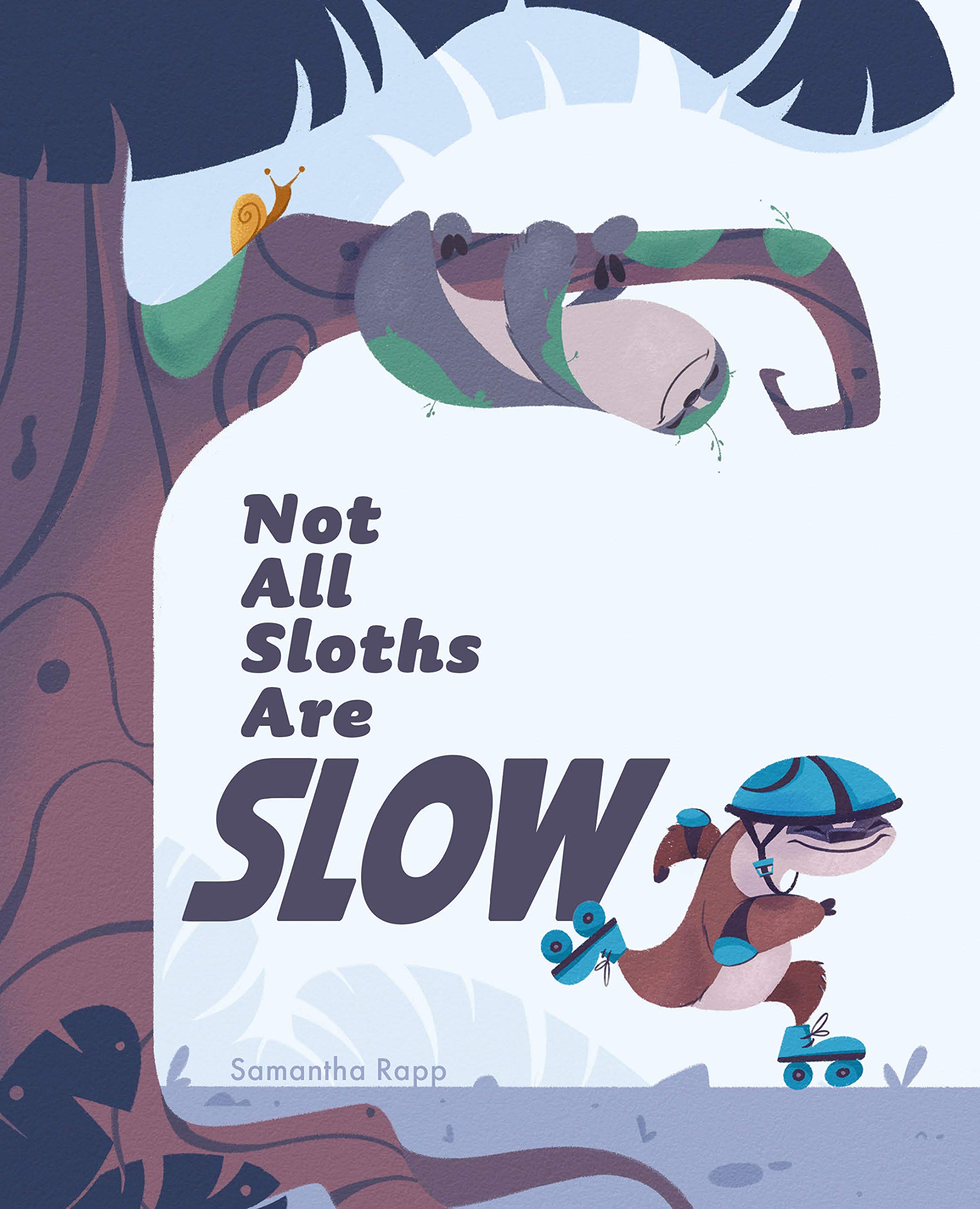 Not All Sloths Are Slow by Samantha Rapp | Goodreads