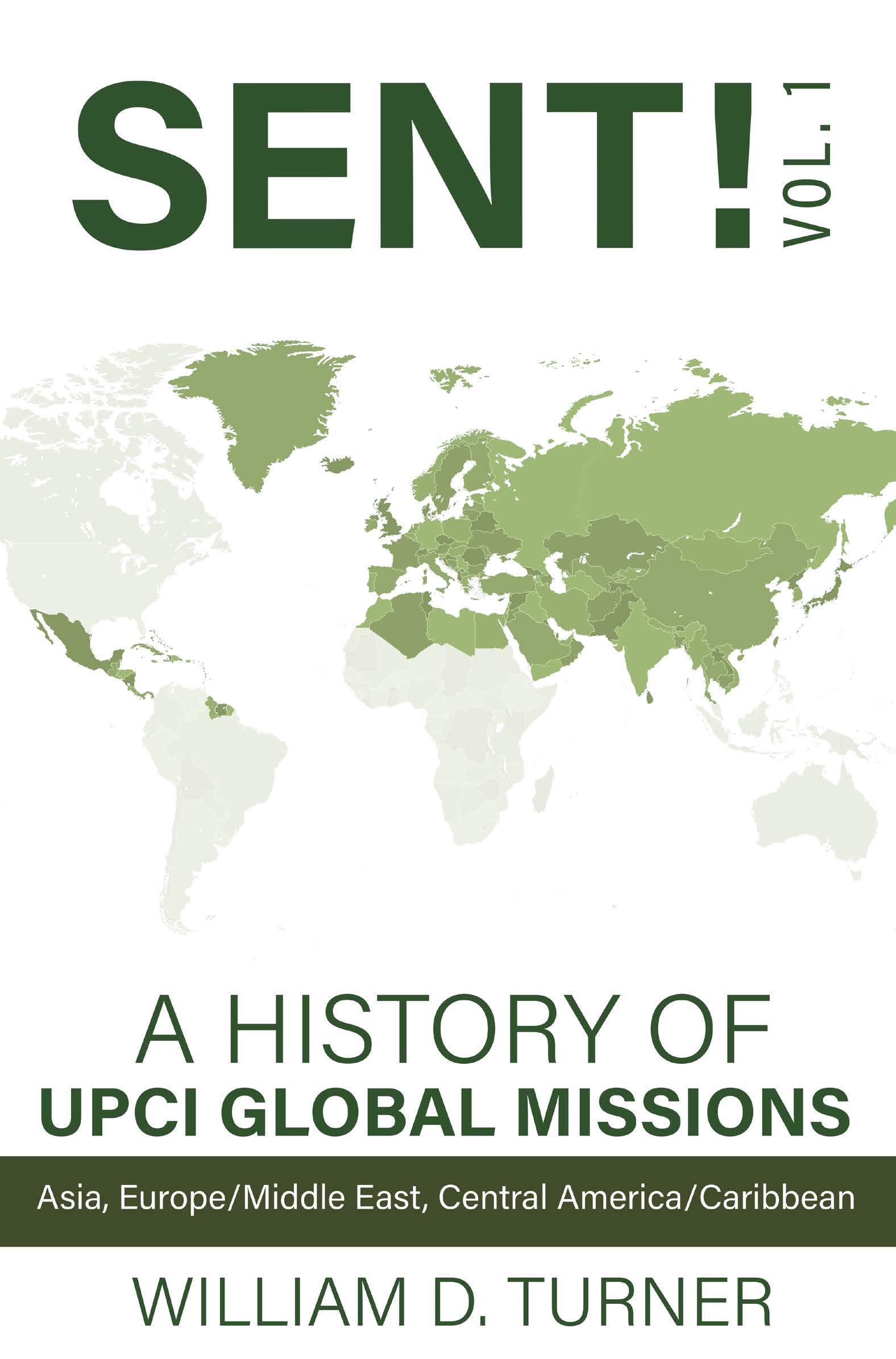 Sent!: A History of UPCI Global Missions by William D. Turner | Goodreads