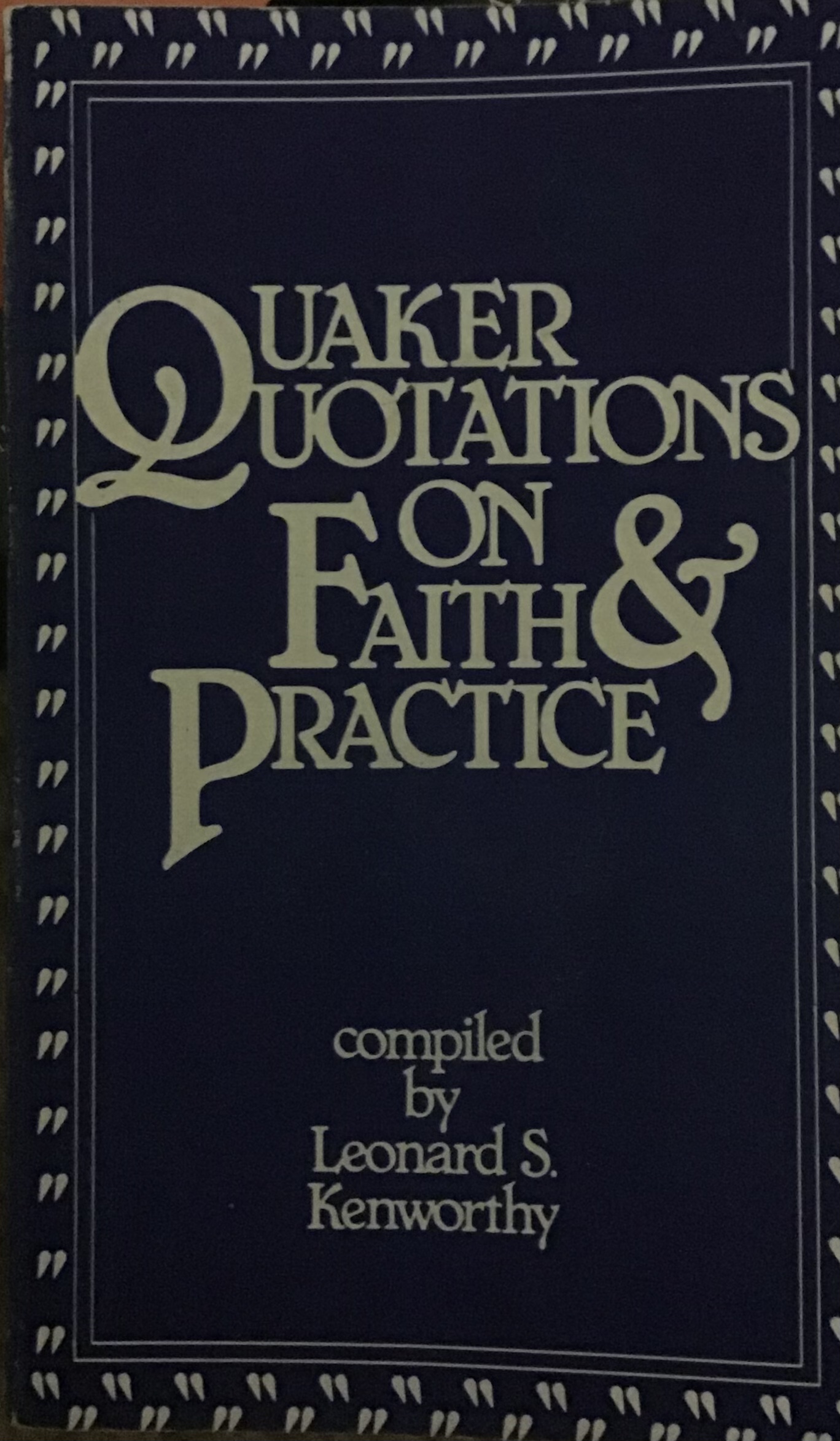 Quaker Quotations On Faith And Practice by Leonard Stout Kenworthy ...