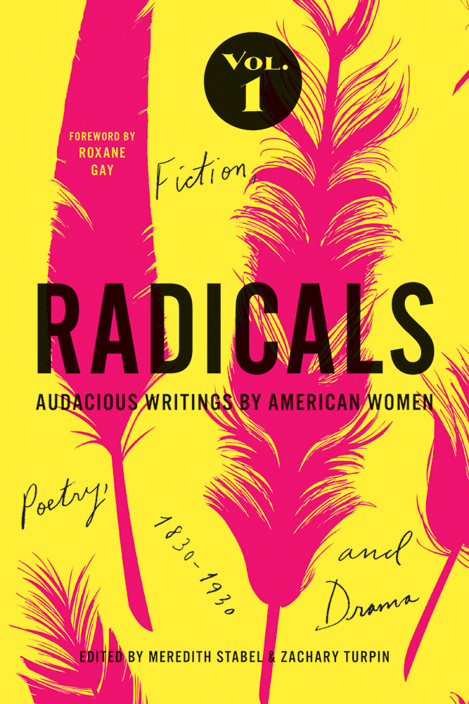 Radicals, Volume 1: Fiction, Poetry, and Drama: Audacious Writings by ...