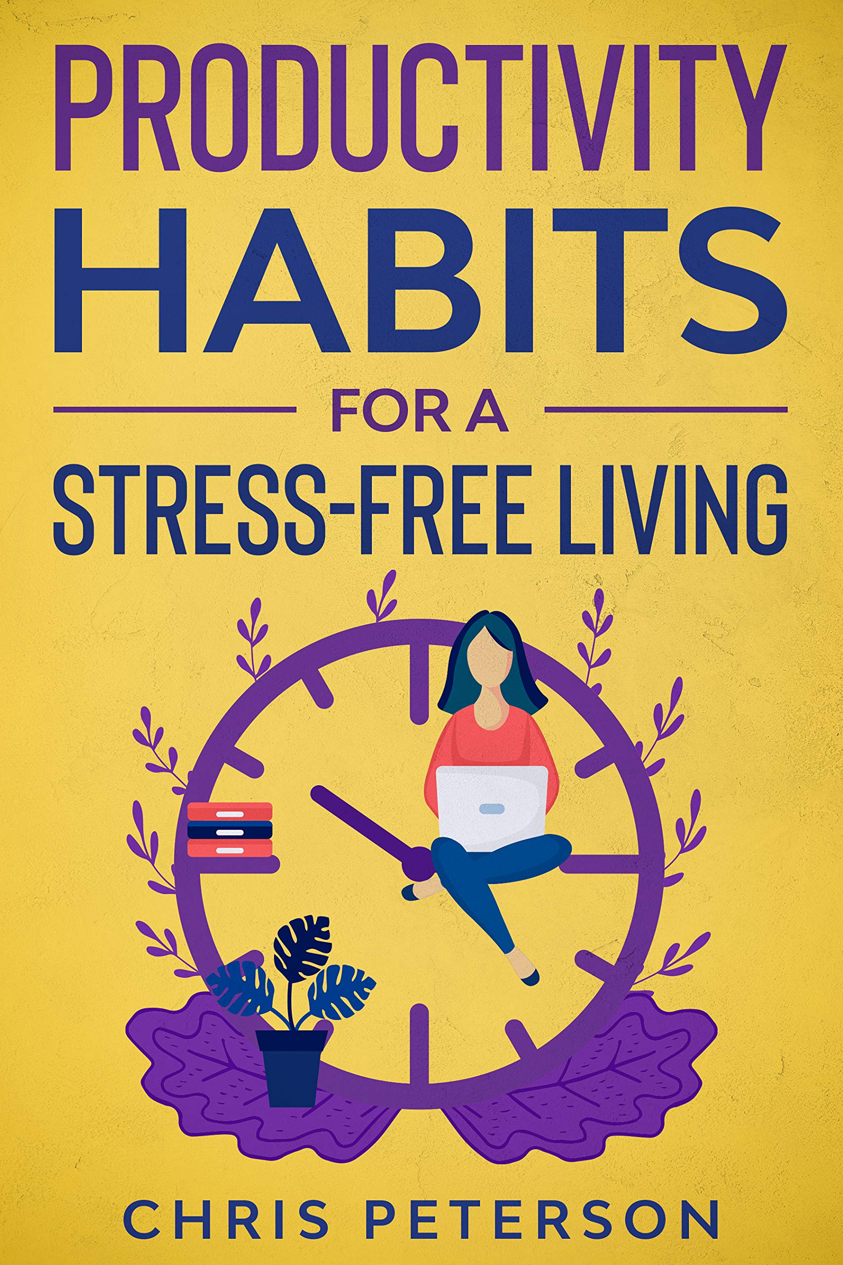 Productivity Habits for a Stress-Free Living by Chris Peterson | Goodreads