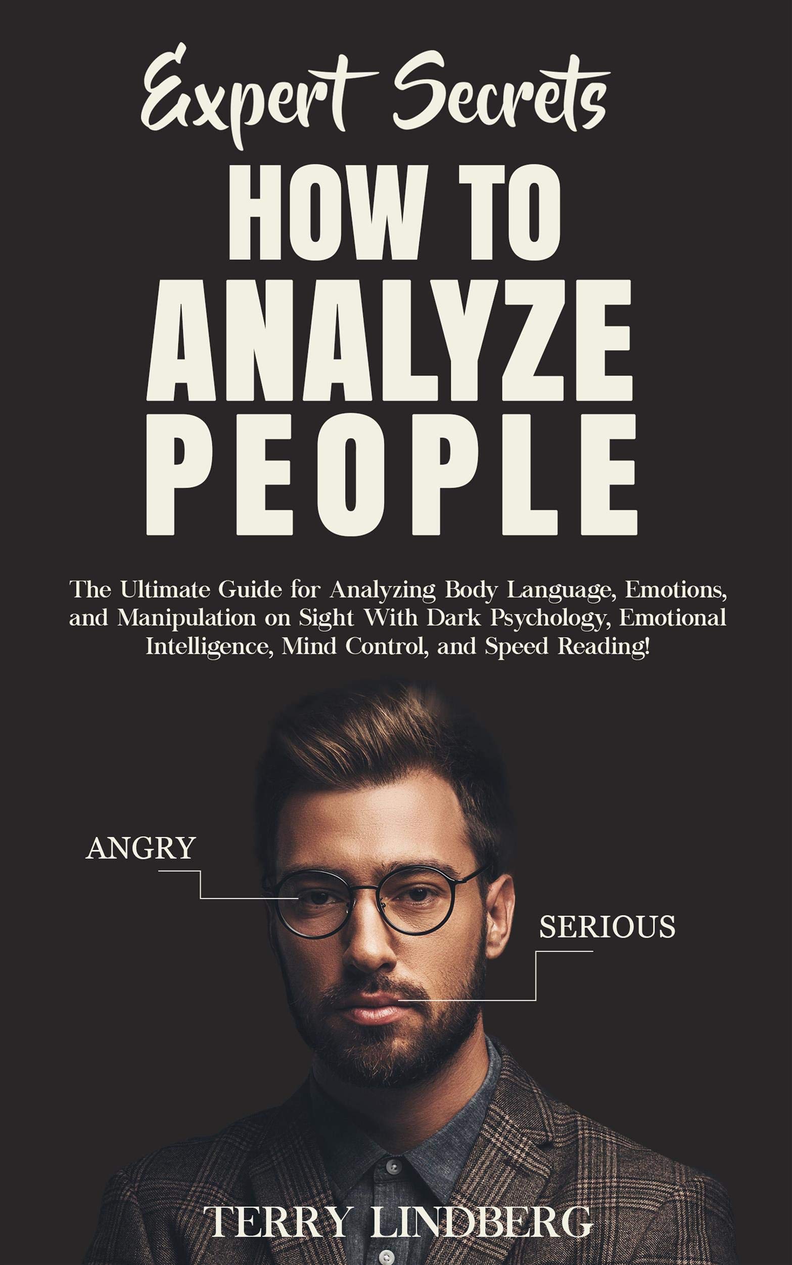 Expert Secrets – How to Analyze People: The Ultimate Guide for Analyzing Body Language, Emotions ...