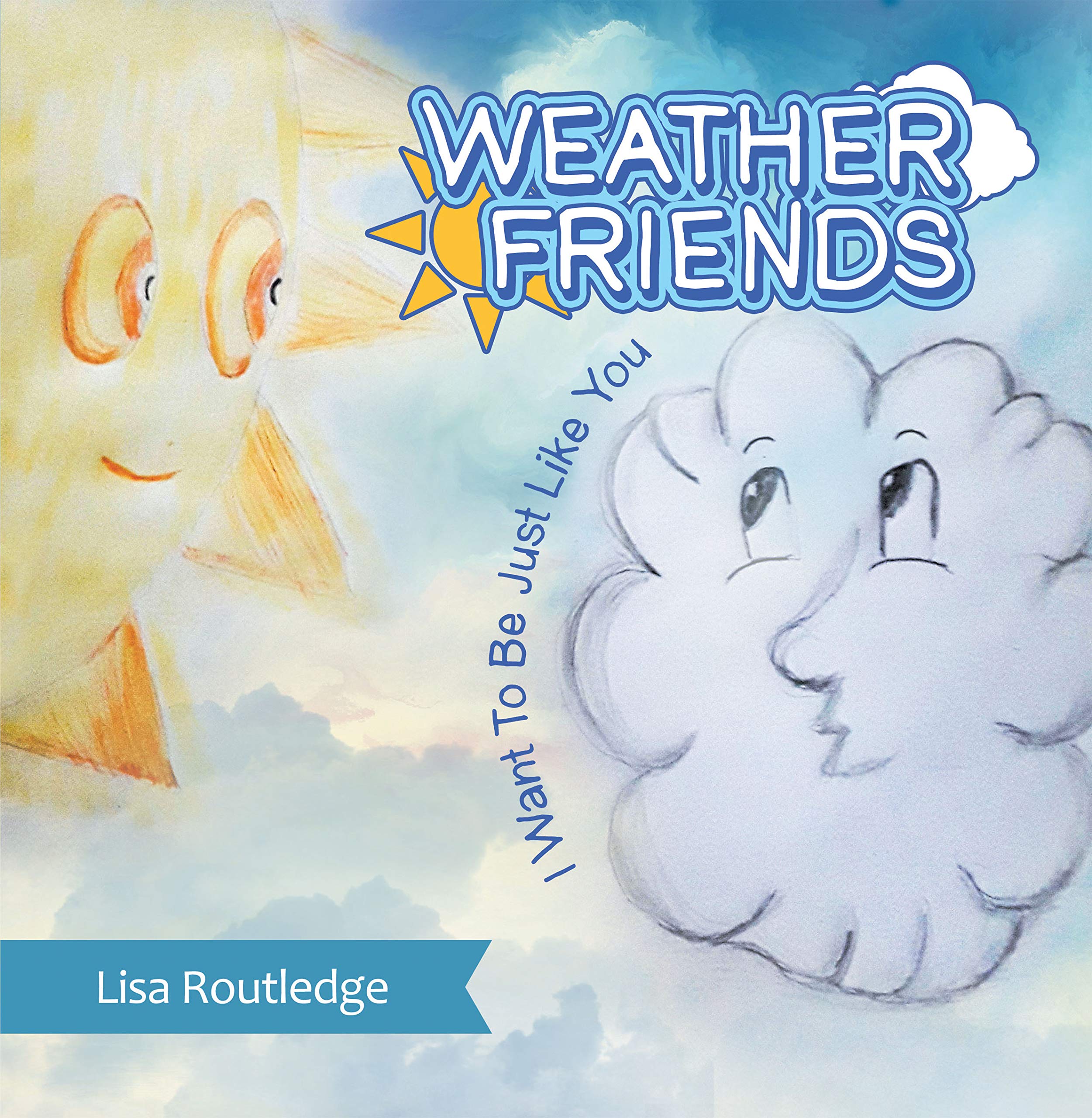 Weather Friends: I Want to Be Just Like You by Lisa Routledge | Goodreads