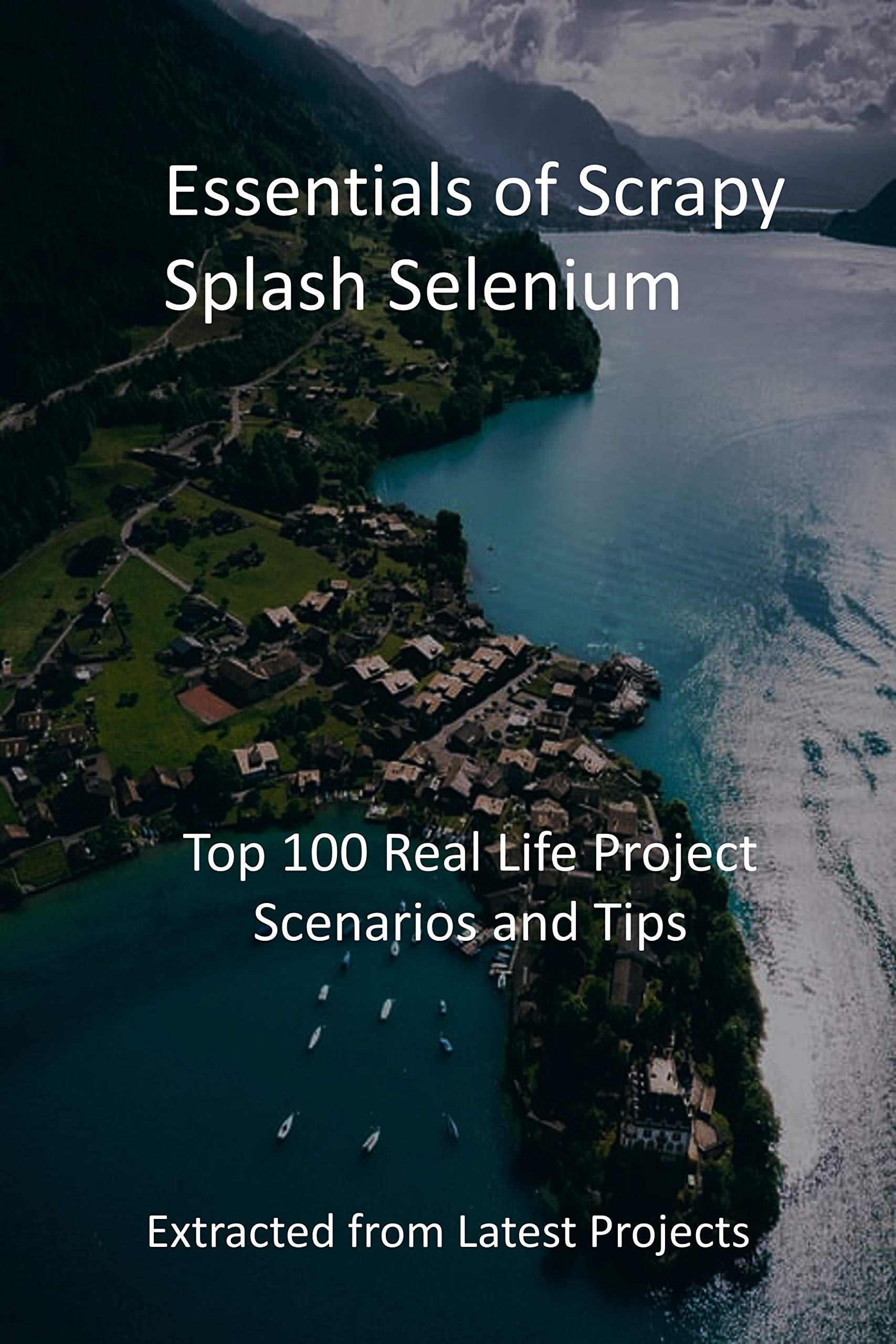 Essentials of Scrapy Splash Selenium: Top 100 Real Life Project Scenarios and Tips - Extracted ...