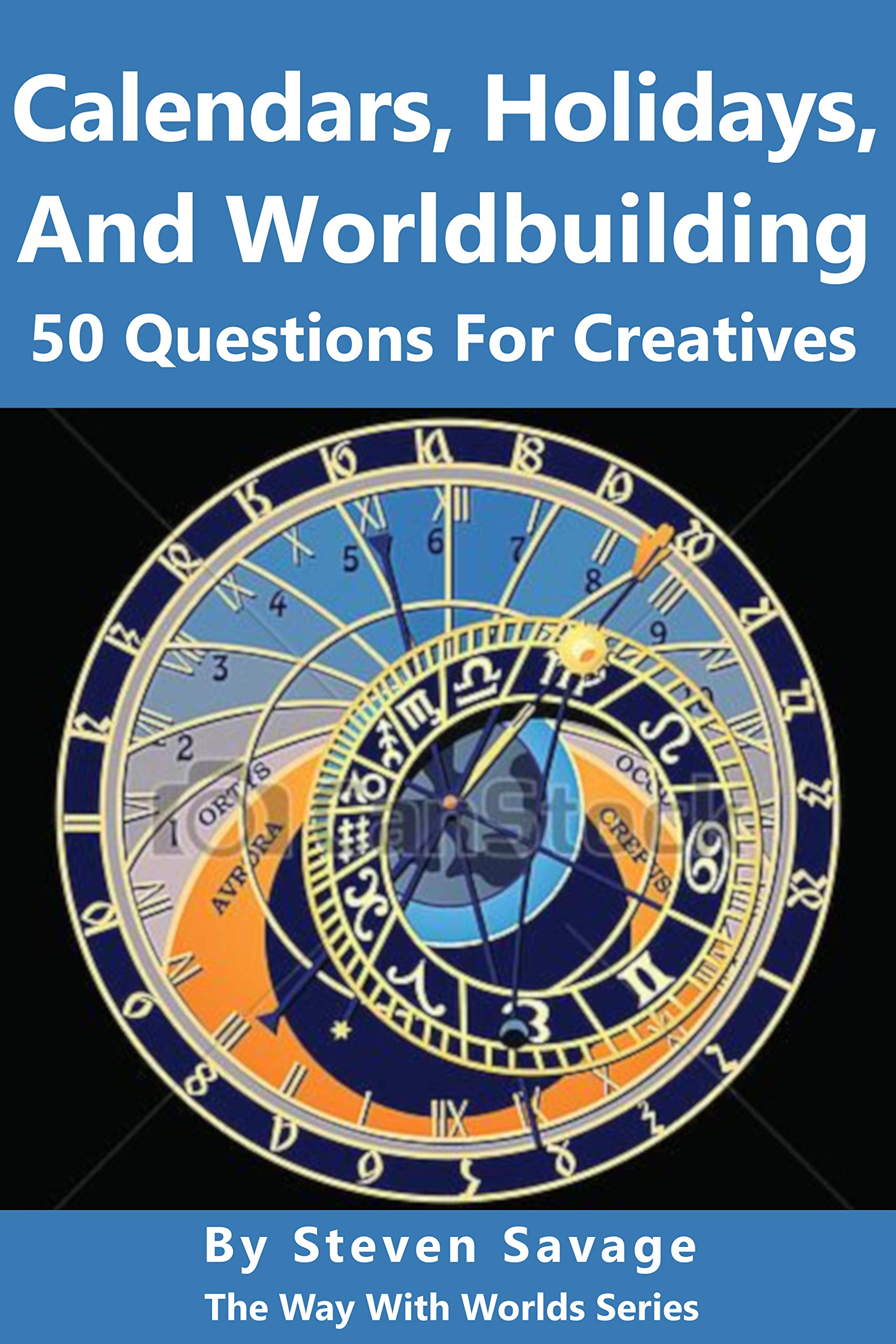 Calendars, Holidays, and Worldbuilding: 50 Questions For Creatives by ...
