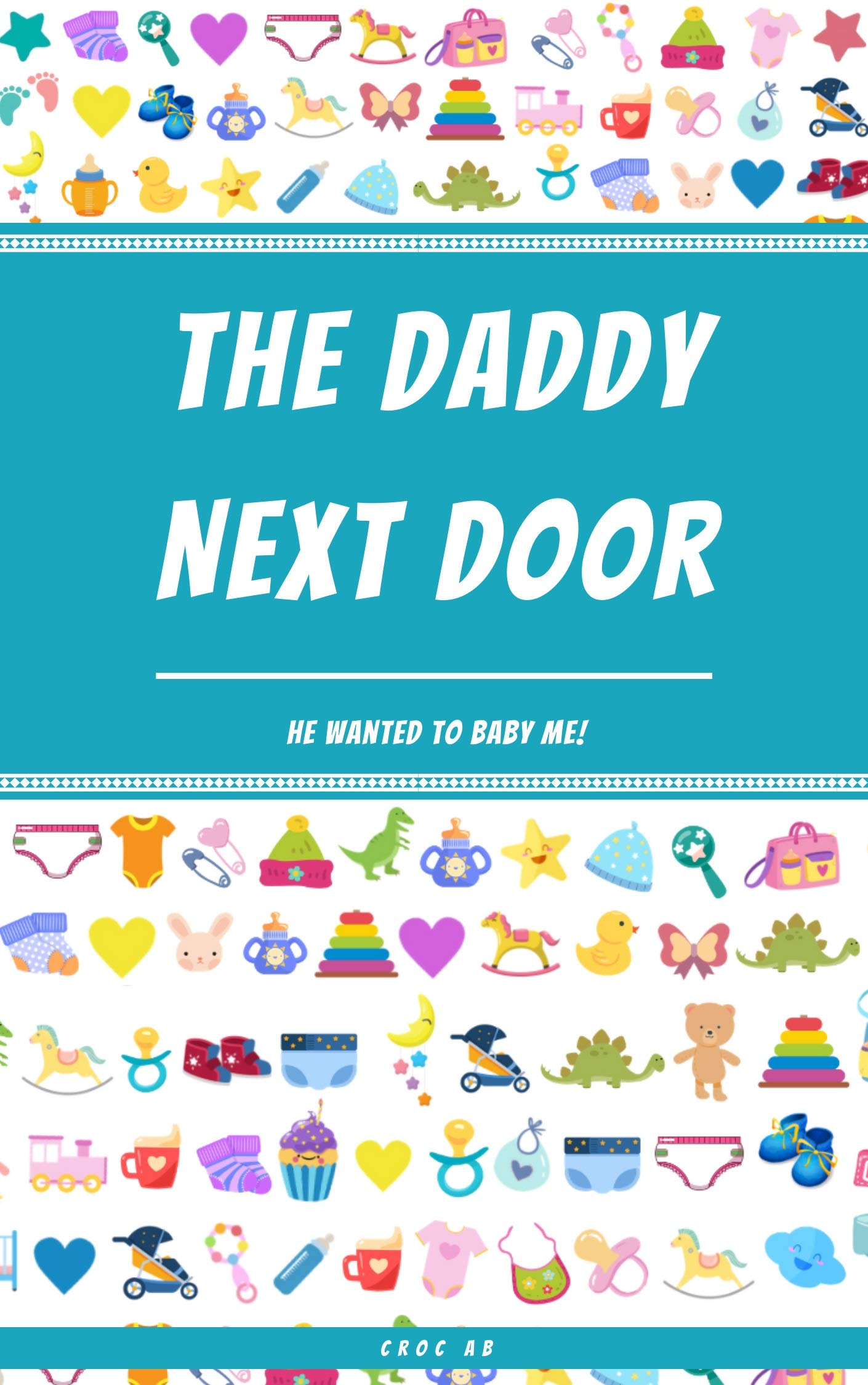 The Daddy Next Door: He Wanted To Baby Me! by Croc AB | Goodreads
