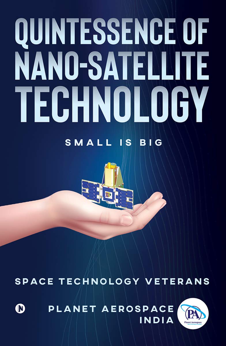 Quintessence of Nano-Satellite Technology : SMALL IS BIG by Planet ...