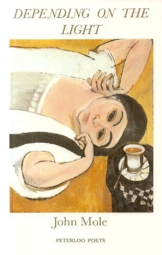 Depending on the light (Peterloo poets) by John Mole | Goodreads