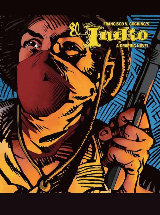 El Indio: A Graphic Novel by Francisco V. Coching | Goodreads