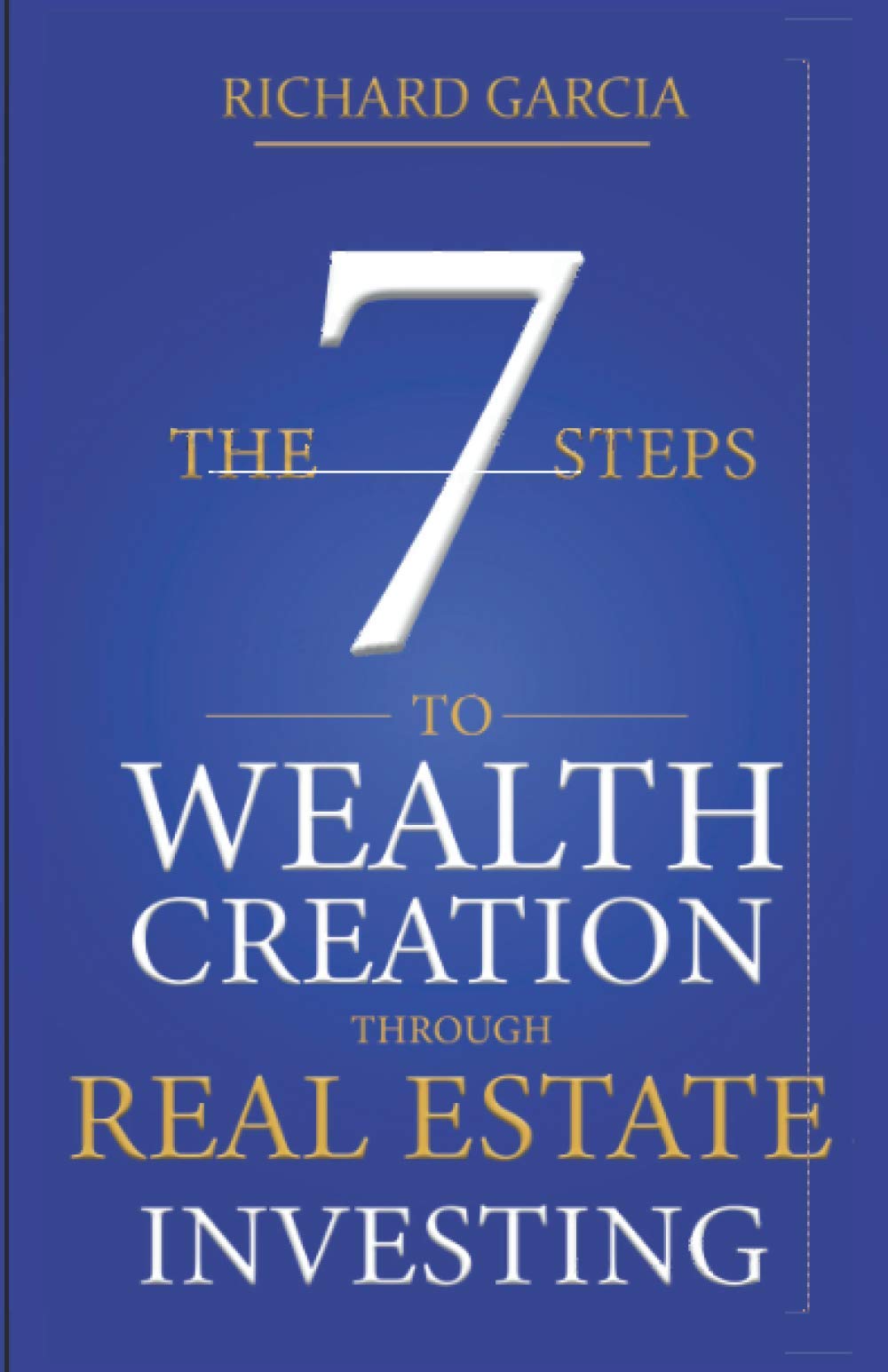 The Seven 7 Steps To Wealth Creation Through Real Estate Investing by ...