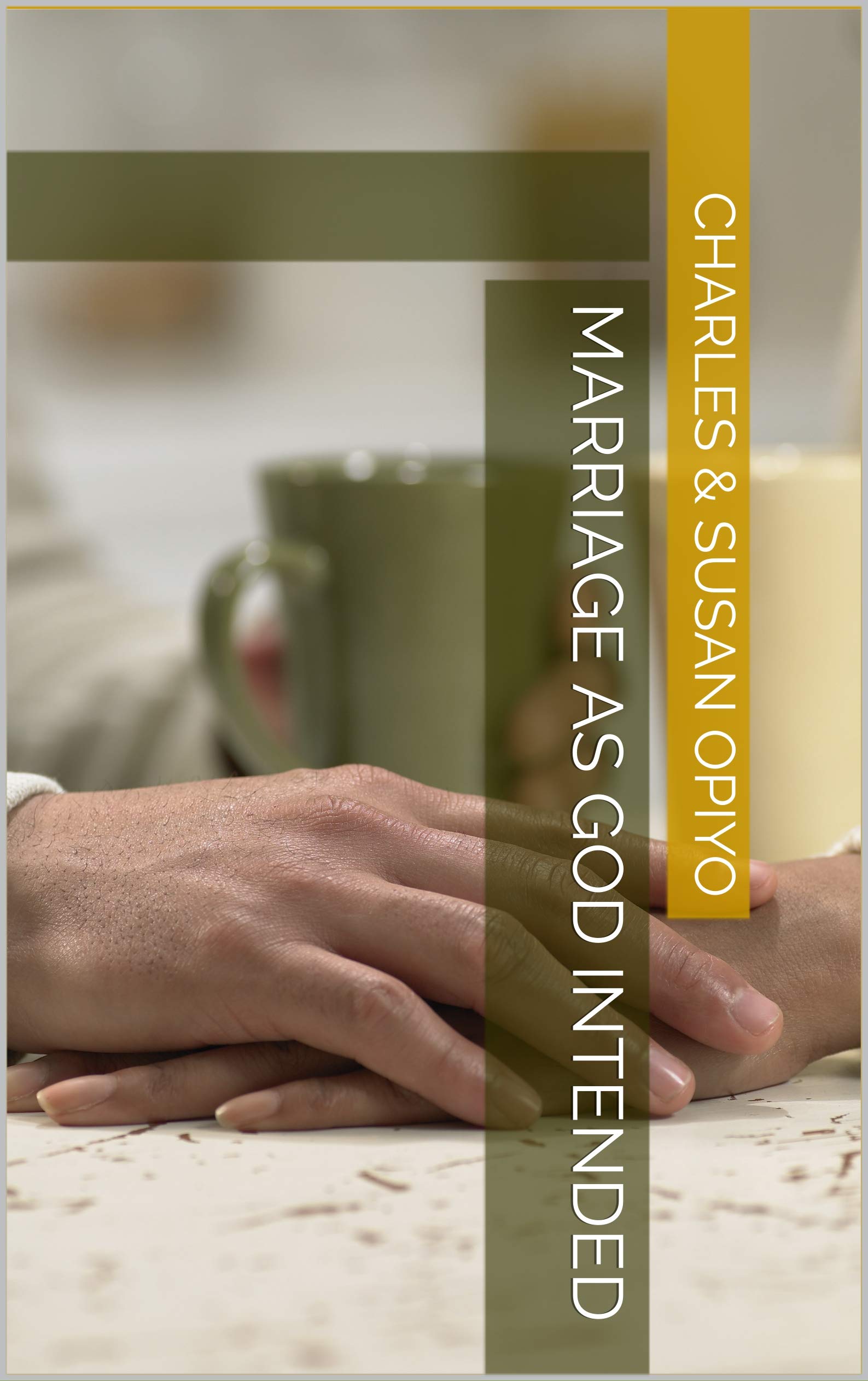 2 as 1: Marriage As God Intended by Charles Opiyo | Goodreads