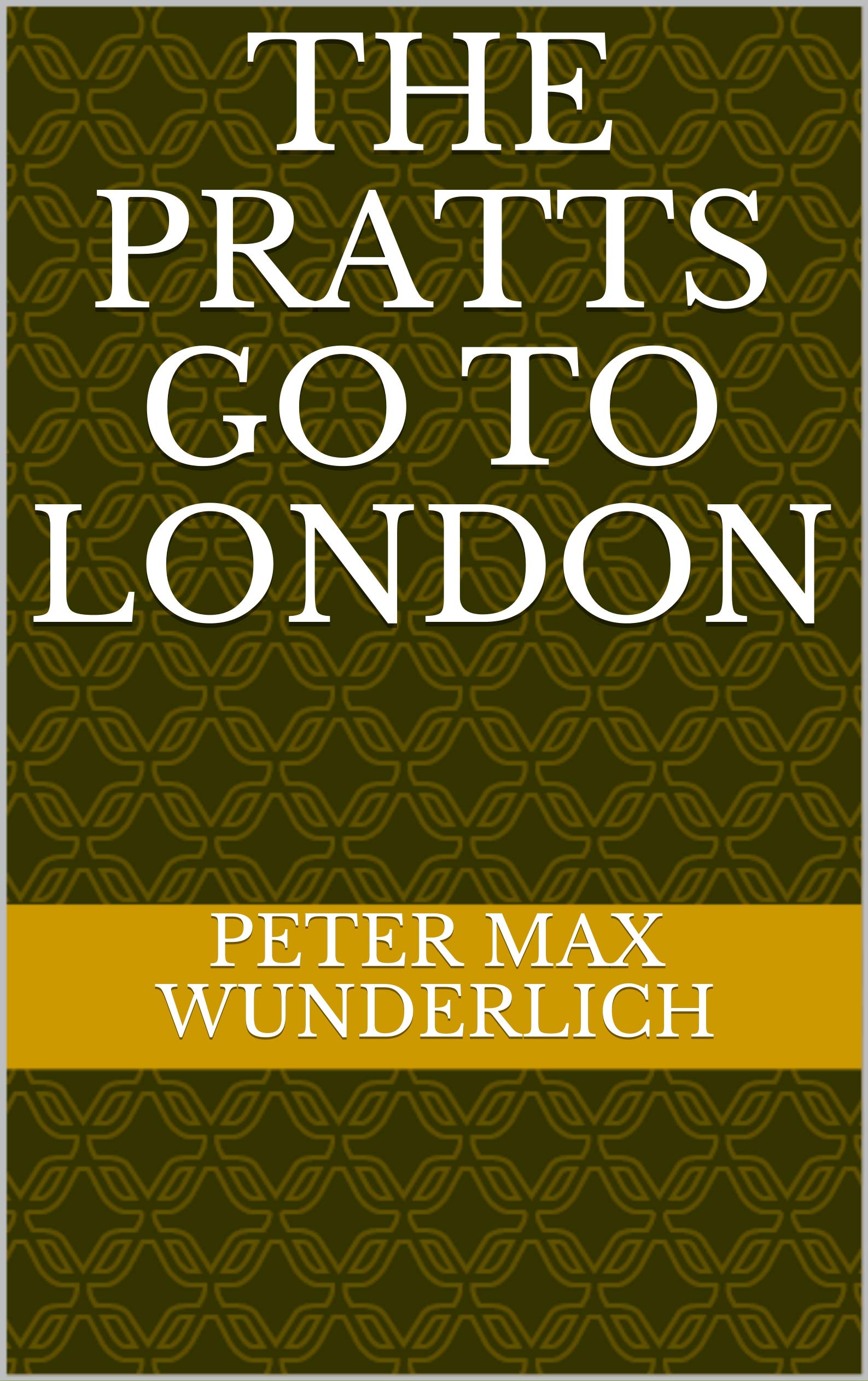 The Pratts Go To London by Peter Max Wunderlich | Goodreads