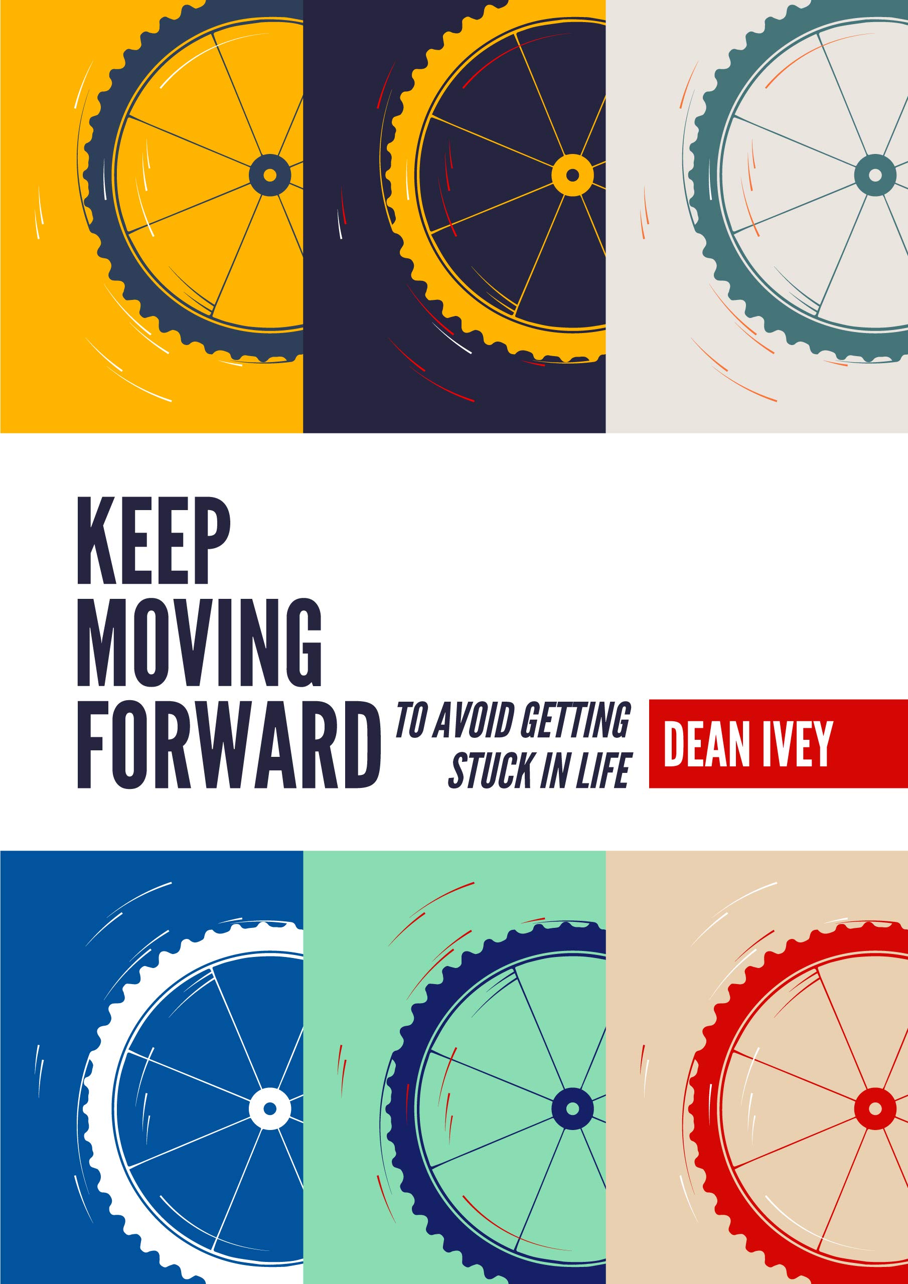 Keep Moving Forward: To Avoid Getting Stuck In Life by Dean Ivey ...