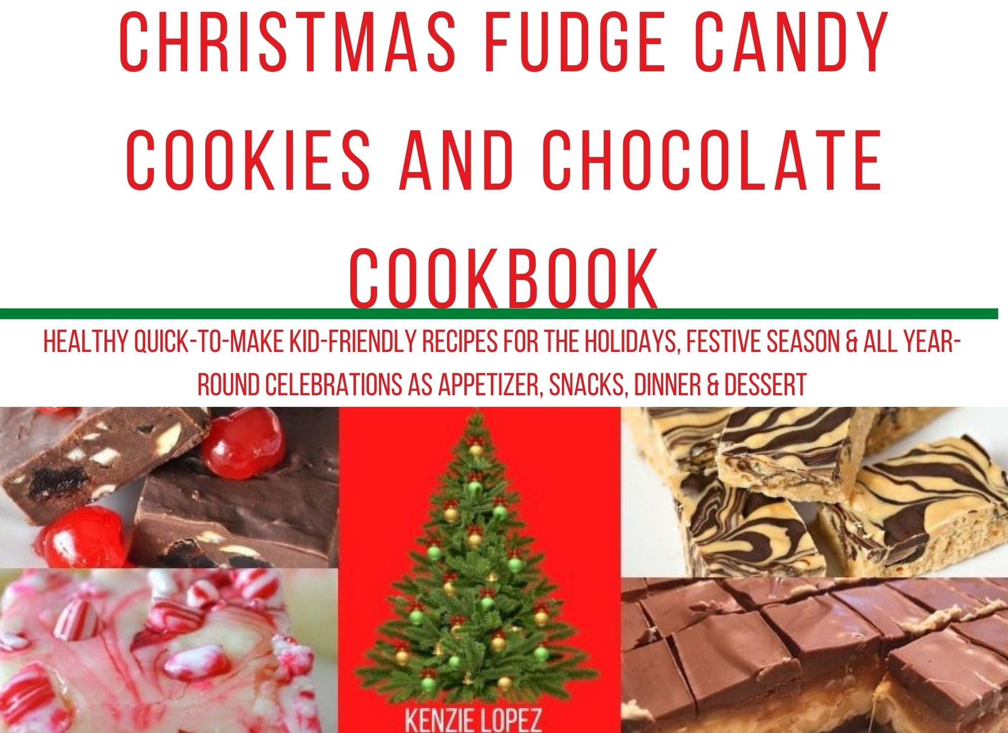Christmas Fudge Candy Cookies and Chocolate Cookbook: Healthy Quick-To ...