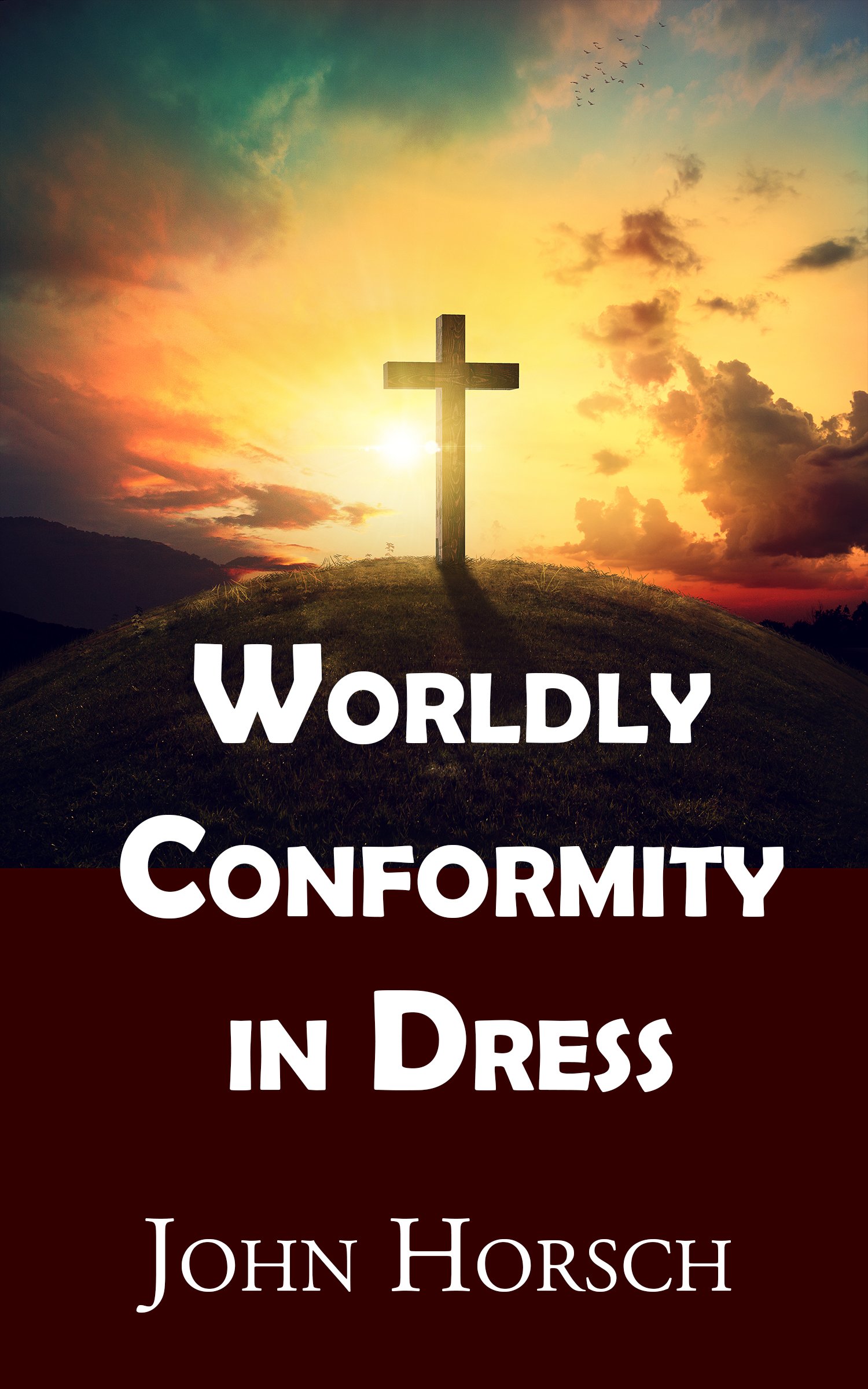 Worldly Conformity in Dress by John Horsch | Goodreads