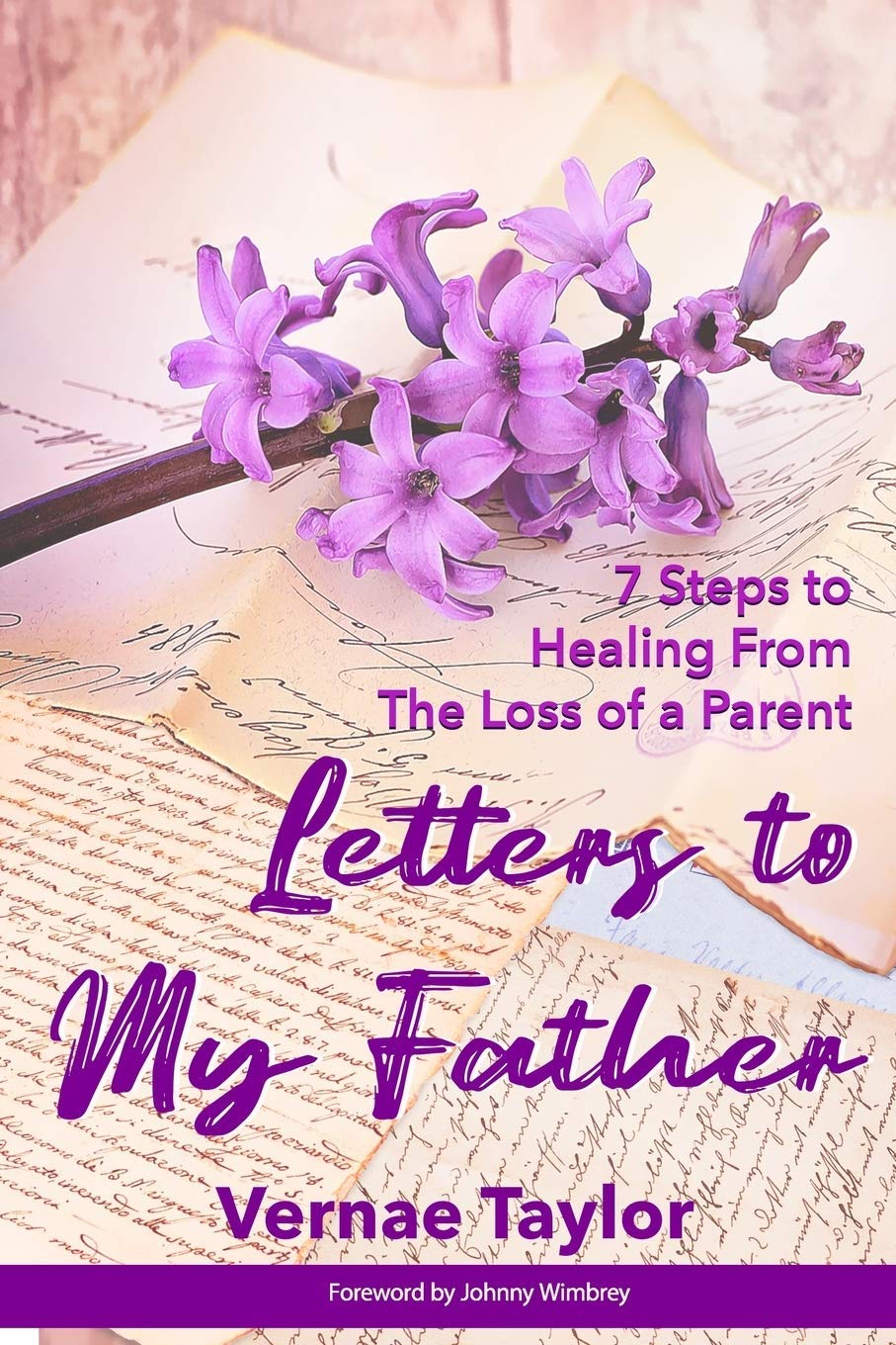 Letters to my Father : 7 Steps to Healing From The Loss of a Parent by ...