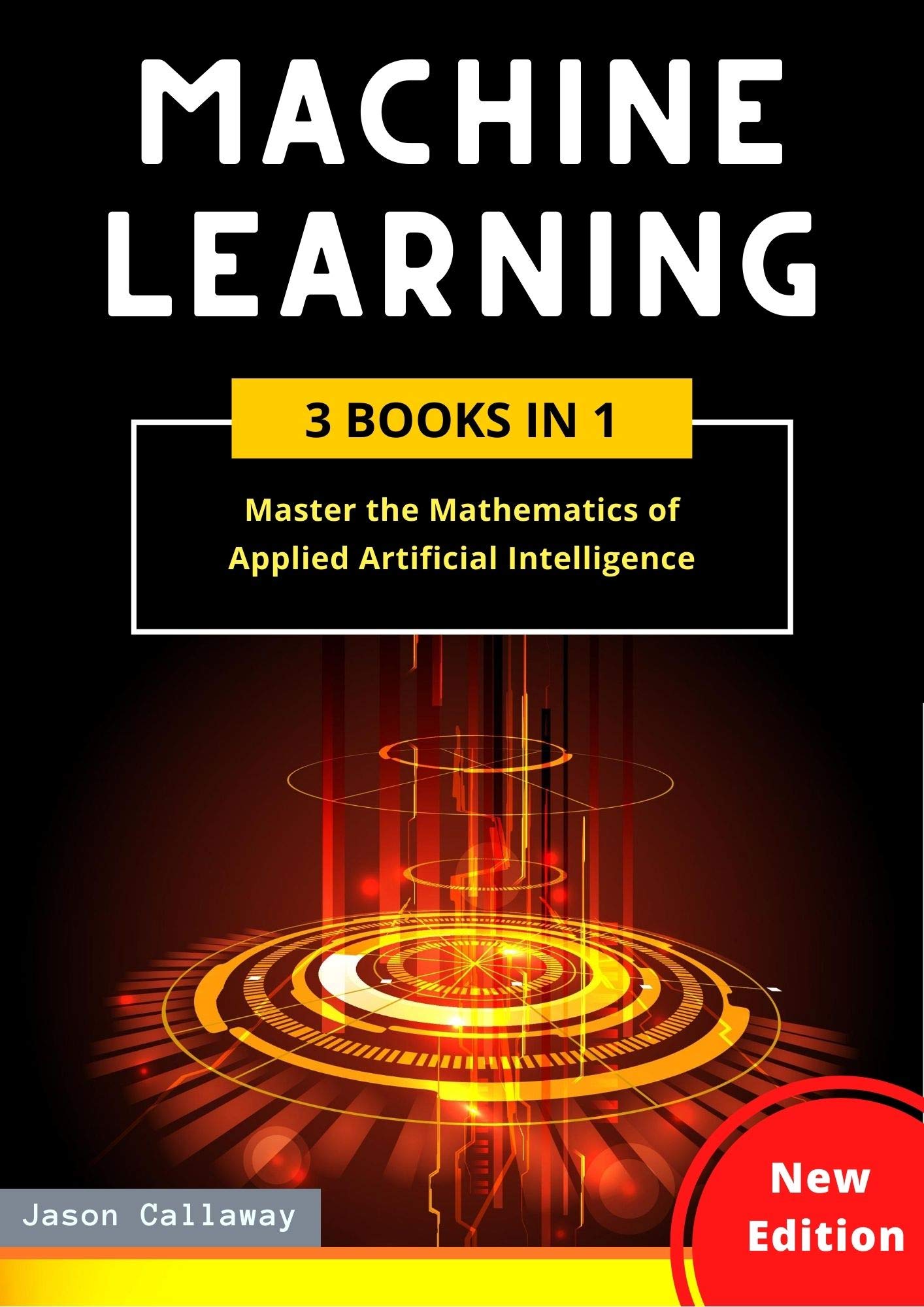 MACHINE LEARNING: 3 Books in 1: Master the Mathematics of Applied ...