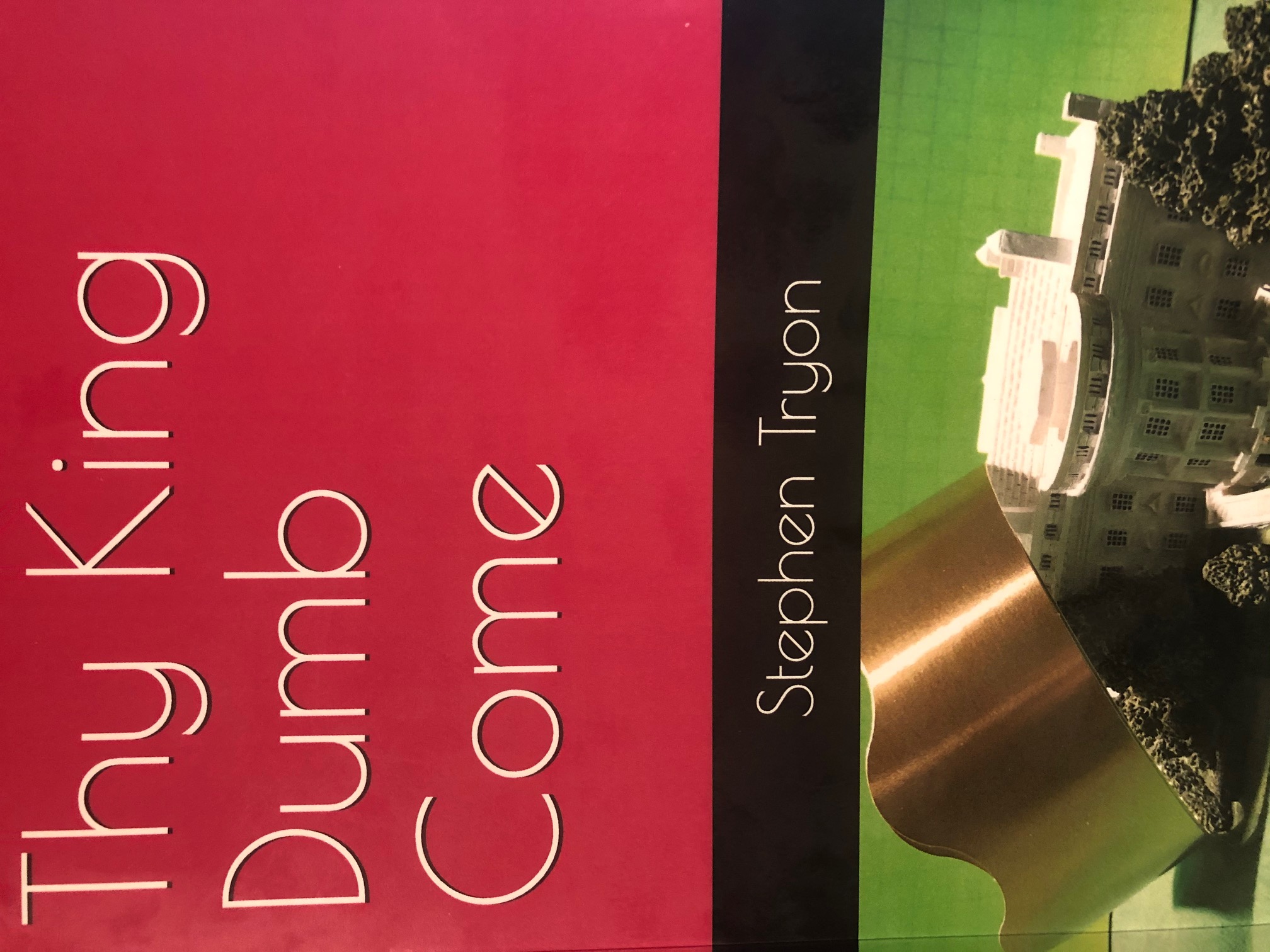 Thy King Dumb Come by Stephen P. Tryon | Goodreads