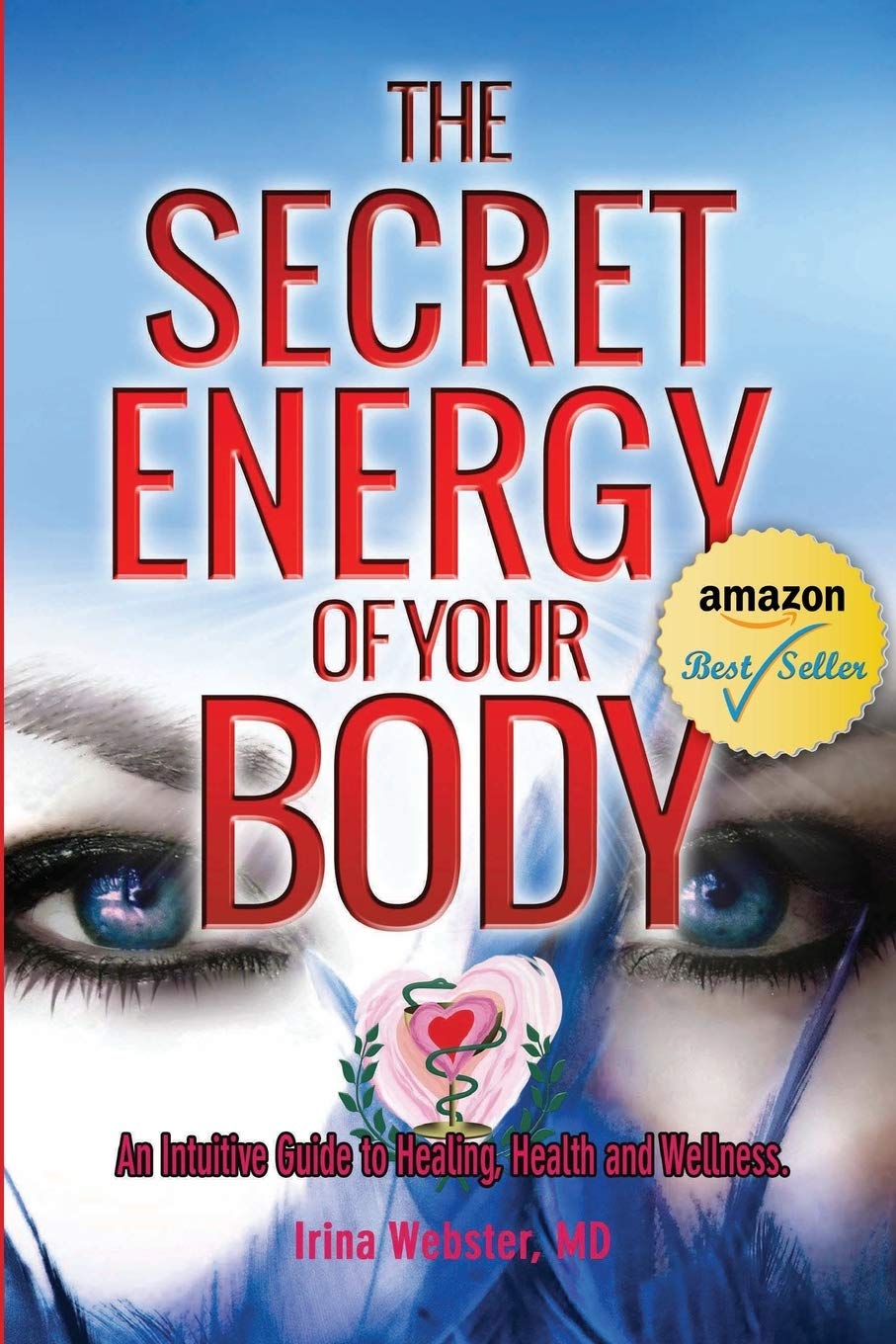 The Secret Energy of your Body: An Intuitive Guide to Healing, Health ...