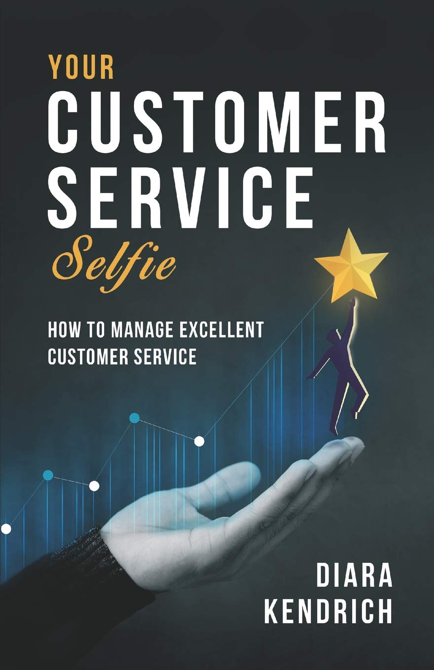 Your Customer Service Selfie: How to Manage Excellent Customer Service ...