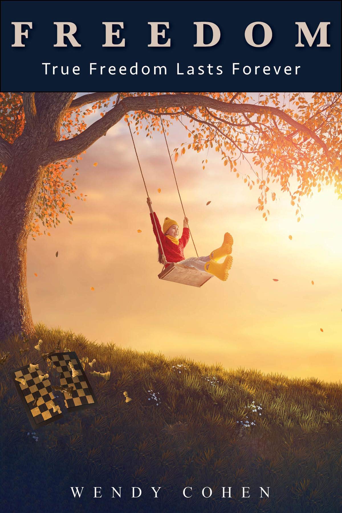 Freedom: True Freedom Lasts Forever by Wendy Cohen | Goodreads