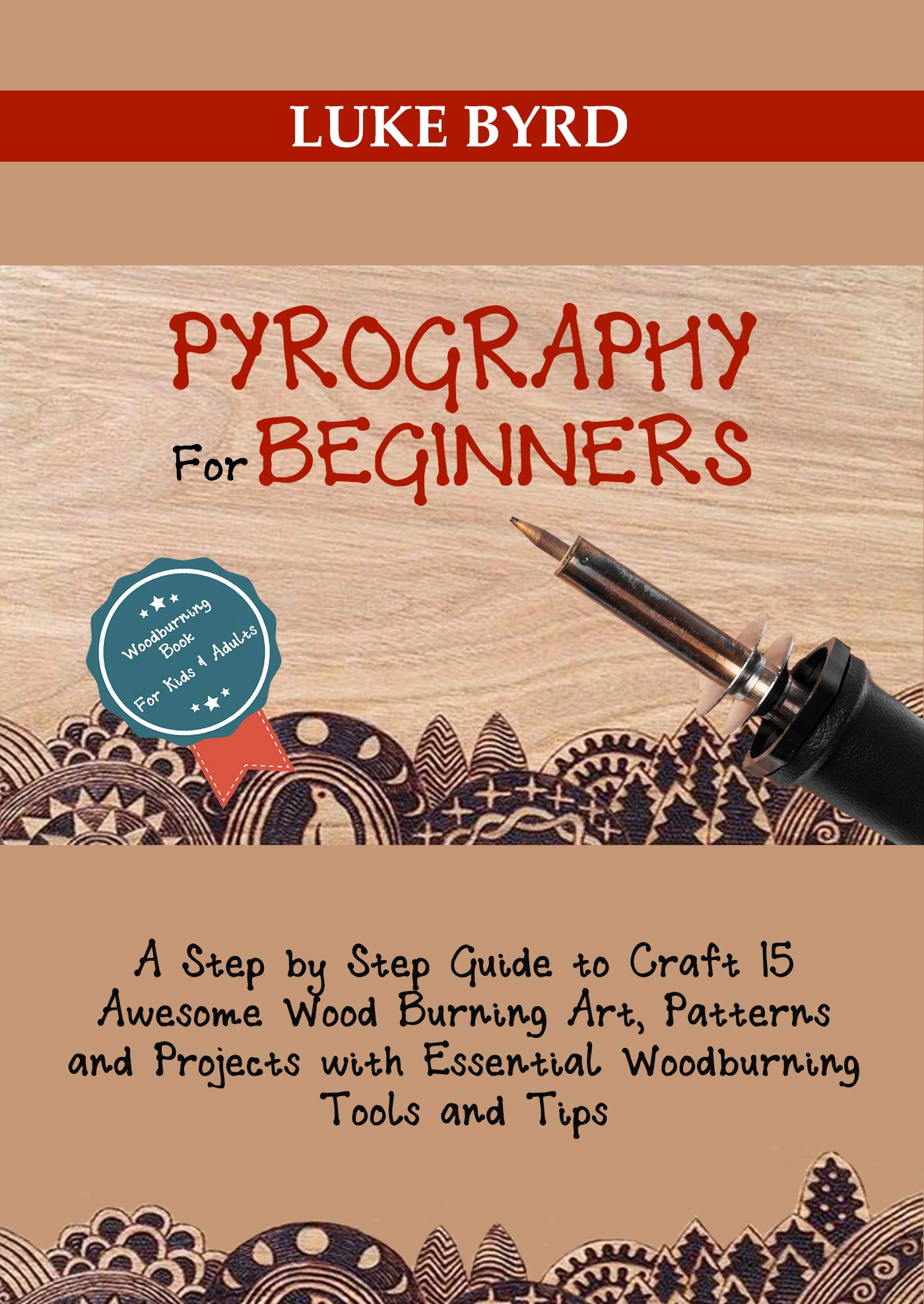 Pyrography for Beginners: A Step by Step Guide to Craft 15 Awesome Wood ...