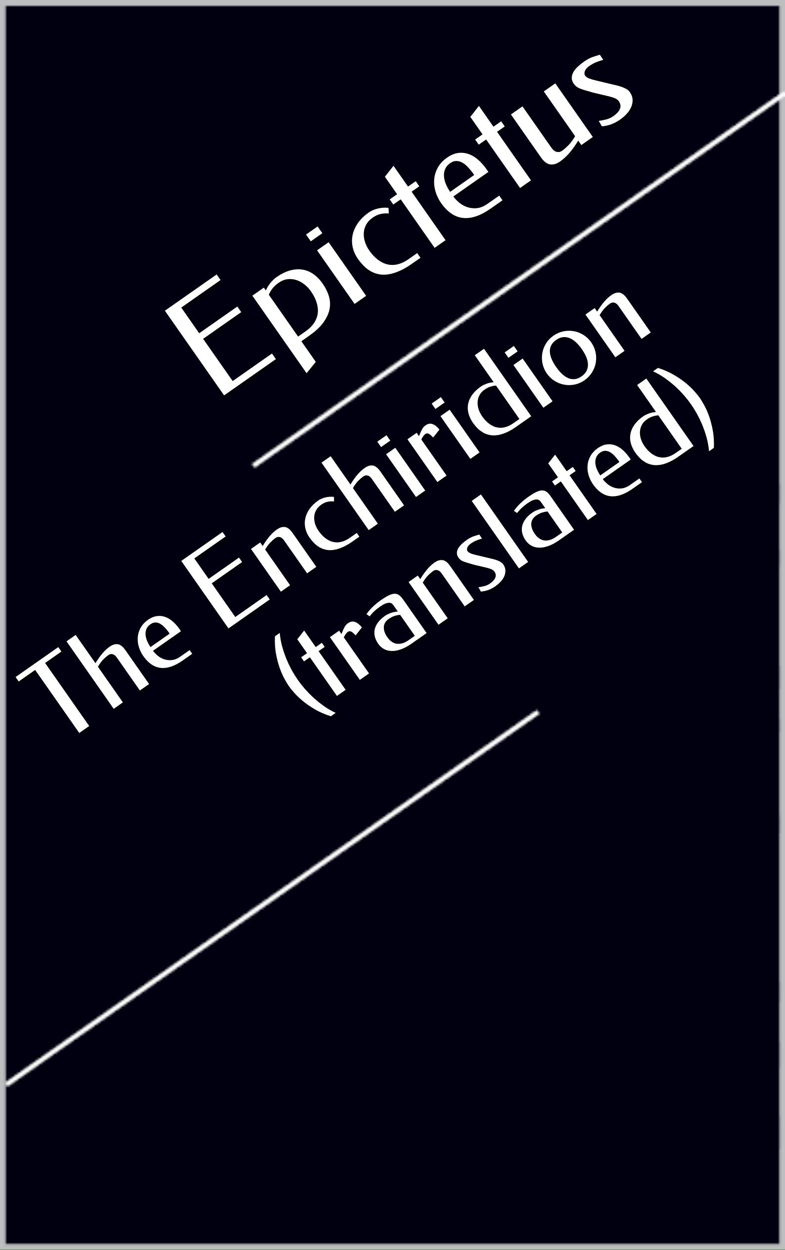 The Enchiridion (translated) by Epictetus | Goodreads