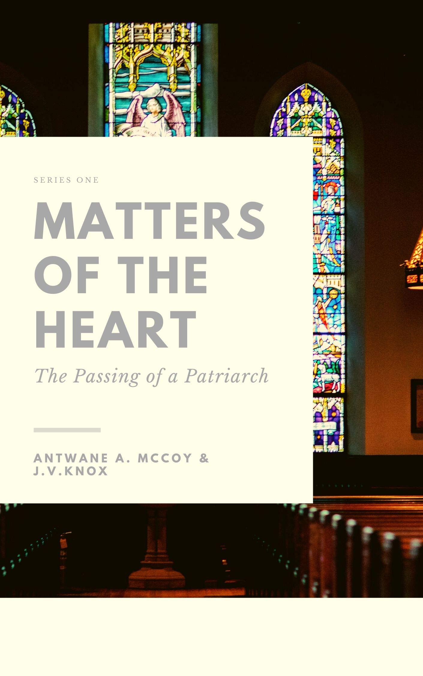 Matters of The Heart : Passing of a Patriarch by Antwane A. McCoy ...