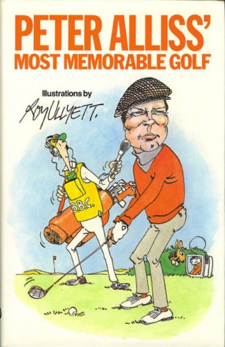 Peter Alliss' most memorable golf by Peter Alliss~Michael Hobbs | Goodreads