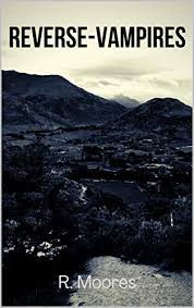 Reverse-Vampires by R. Moores | Goodreads