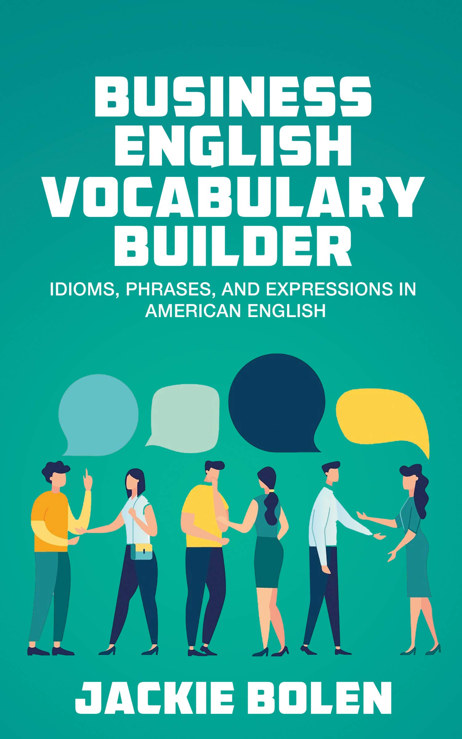 Business English Vocabulary Builder: Idioms, Phrases, and Expressions ...