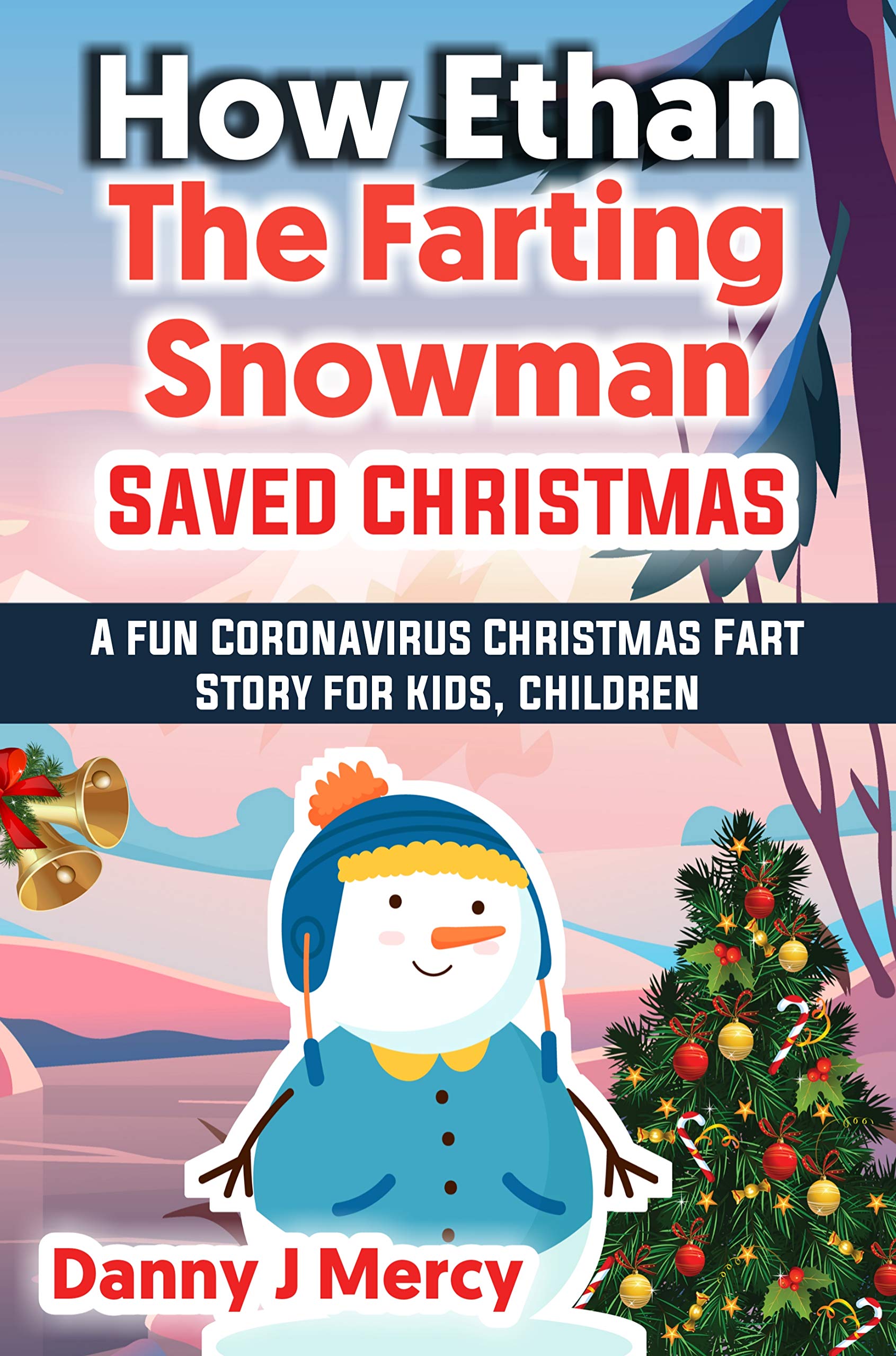 How Ethan The Farting Snowman Saved Christmas!!: A fun coronavirus ...